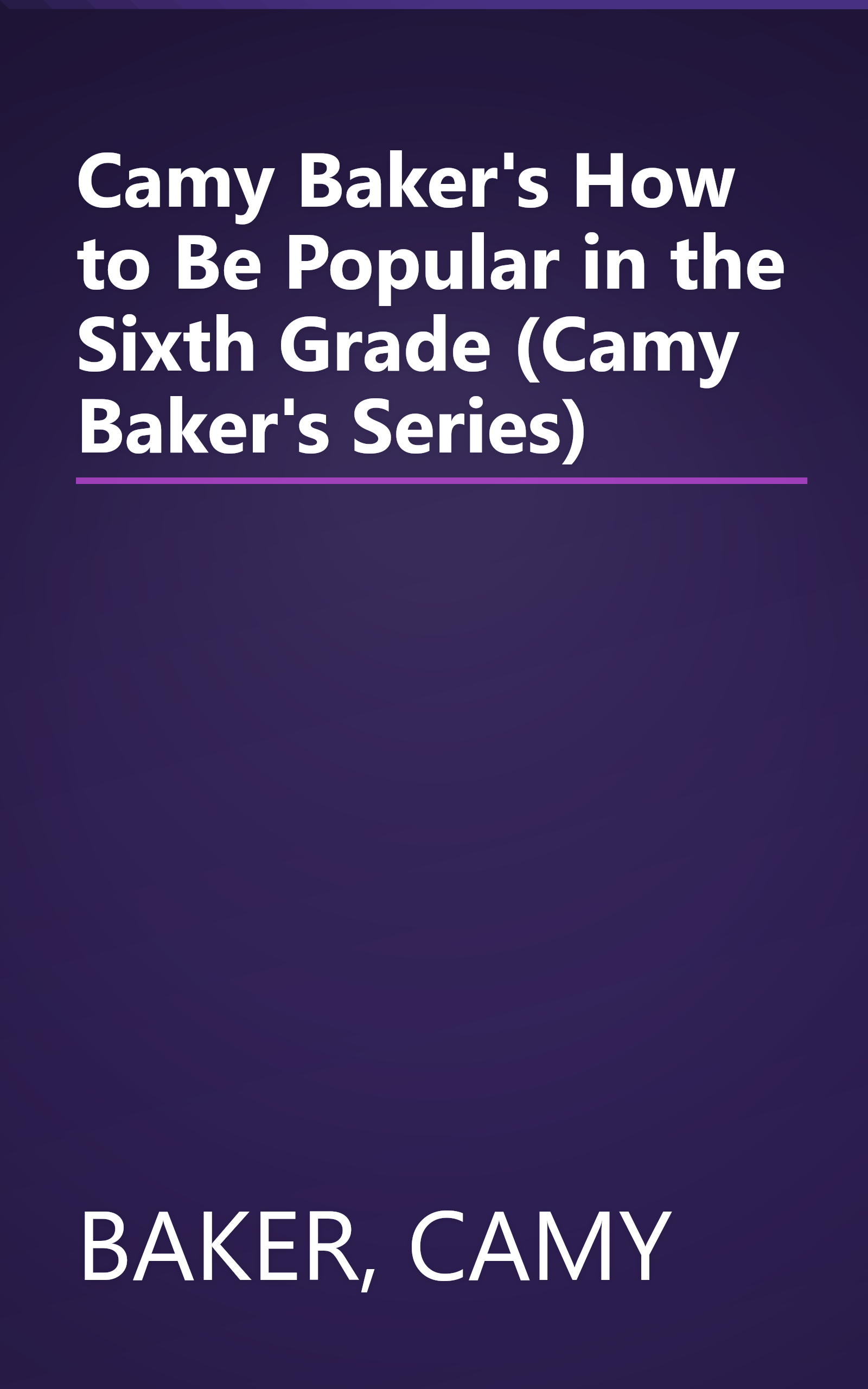 Camy Baker's How to Be Popular in the Sixth Grade (Camy Baker's Series) book cover