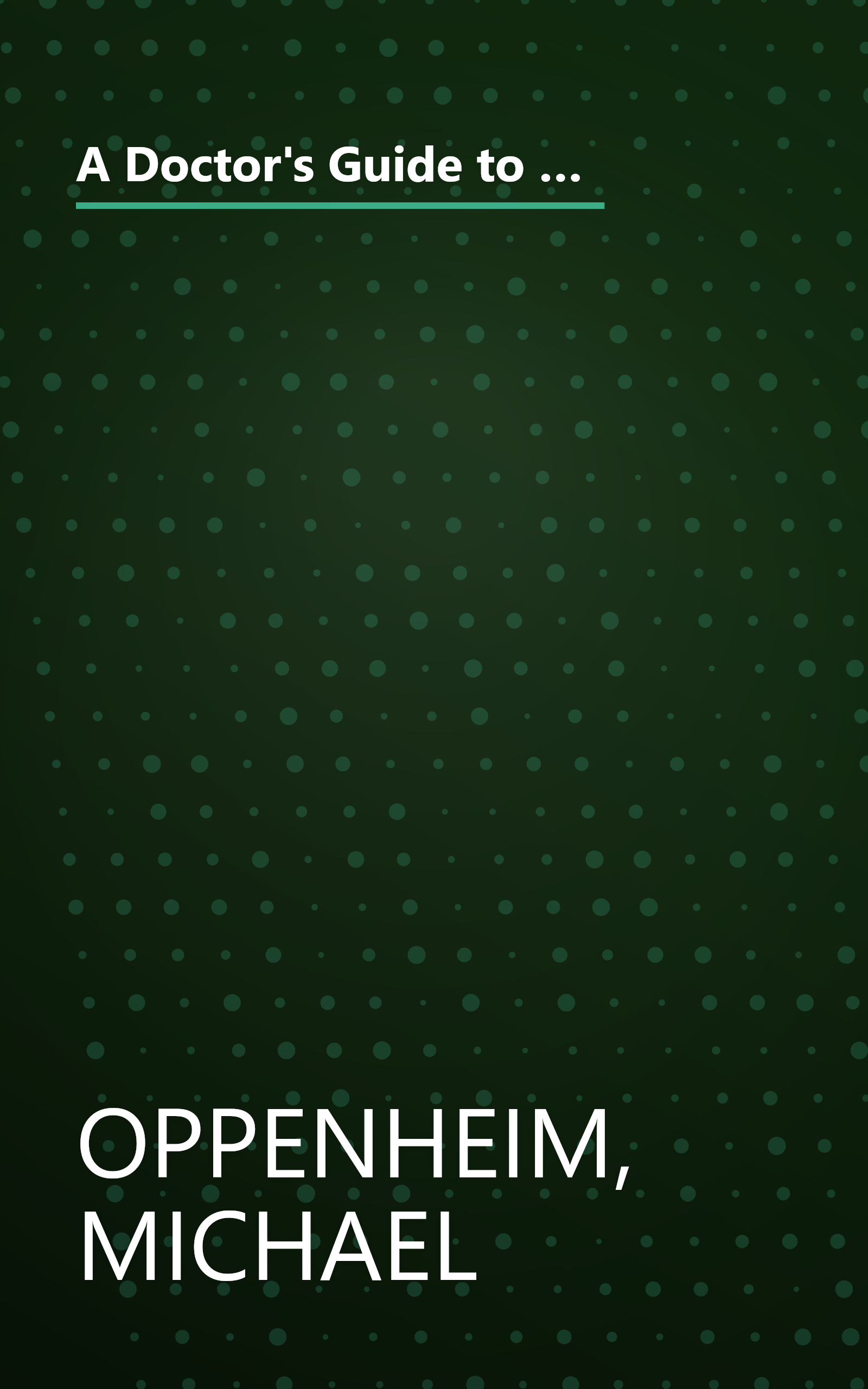A Doctor's Guide to the Best Medical Care: A Practical No-Nonsense Evaluation of Your Treatment Options for over 100 Conditions and Diseases book cover