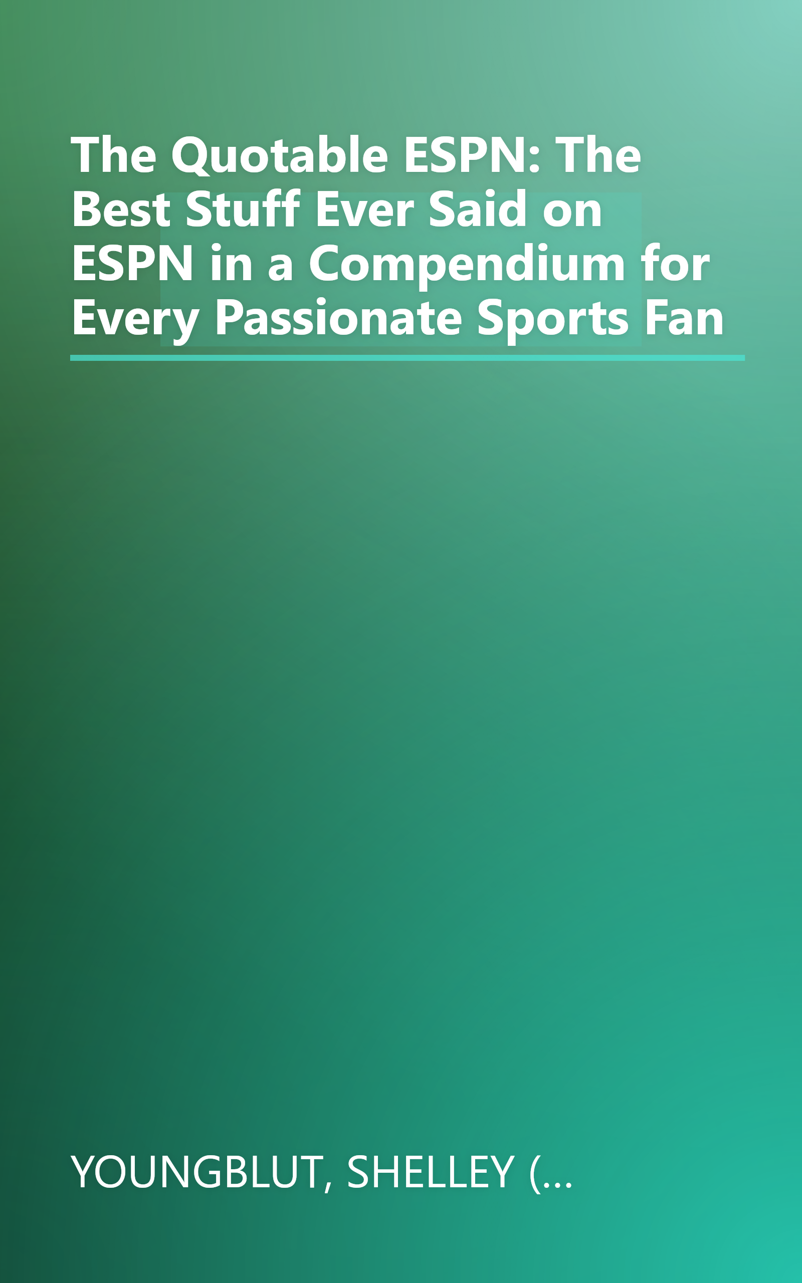 The Quotable ESPN: The Best Stuff Ever Said on ESPN in a Compendium for Every Passionate Sports Fan book cover