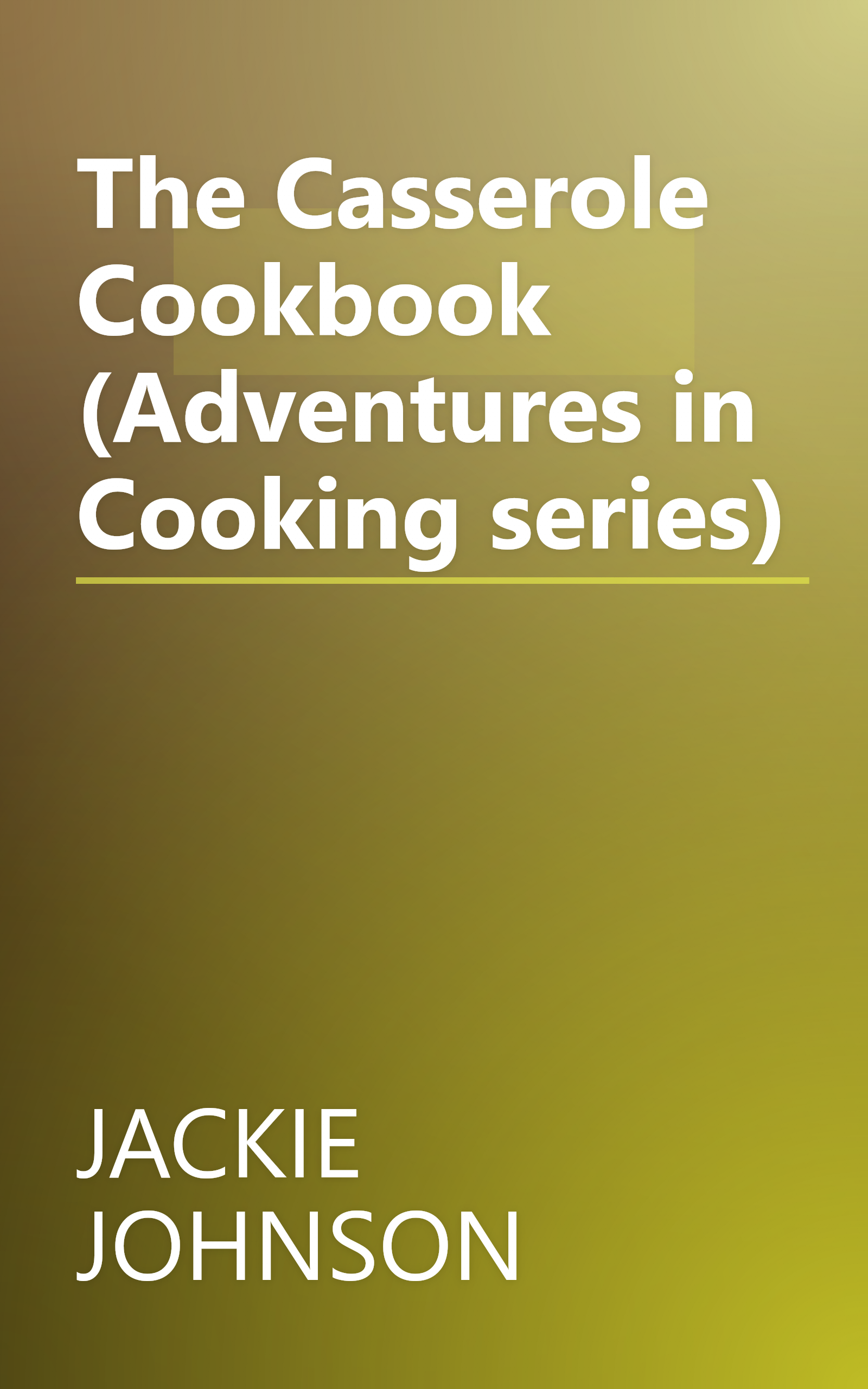 The Casserole Cookbook (Adventures in Cooking series) book cover