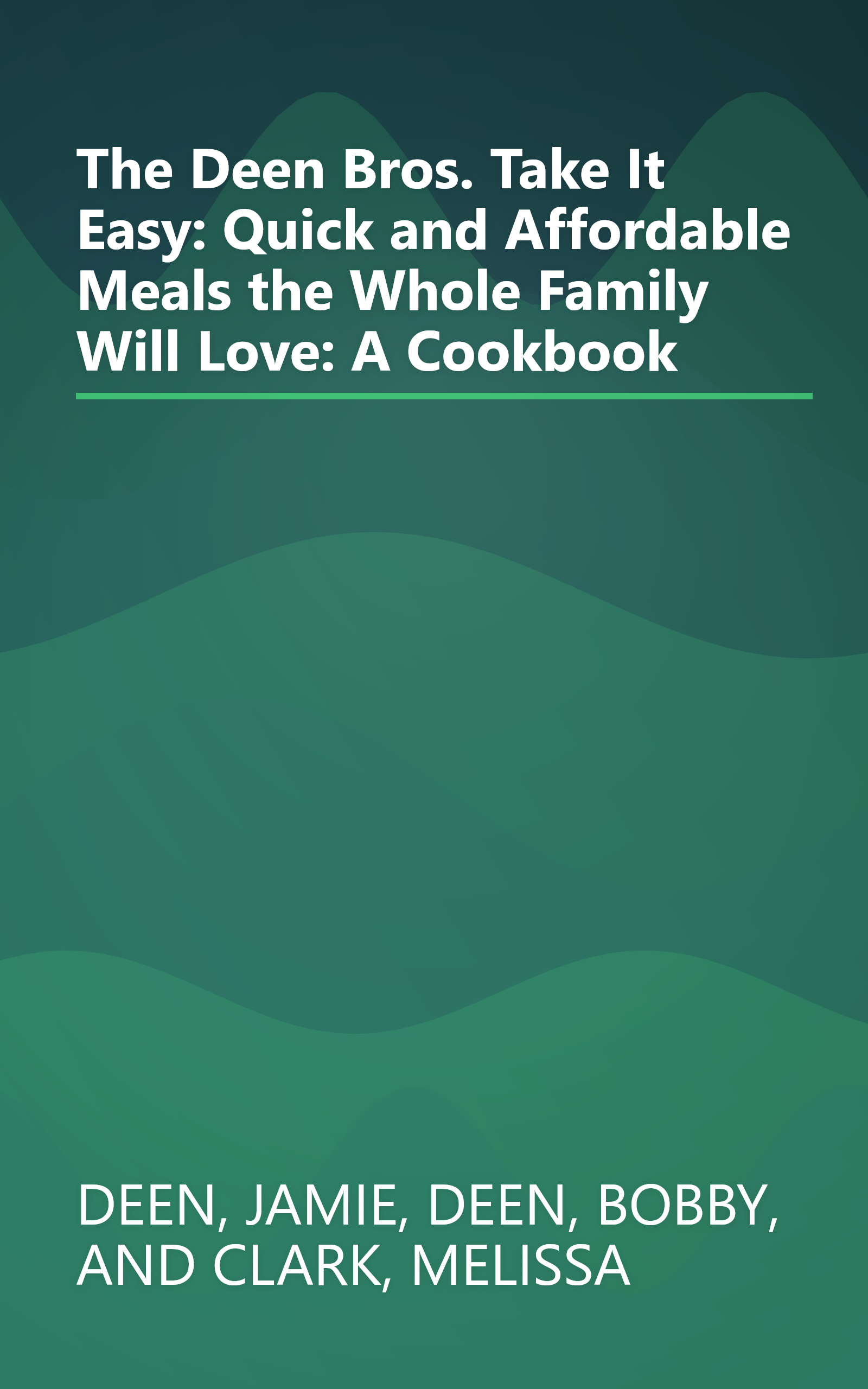 The Deen Bros. Take It Easy: Quick and Affordable Meals the Whole Family Will Love: A Cookbook book cover
