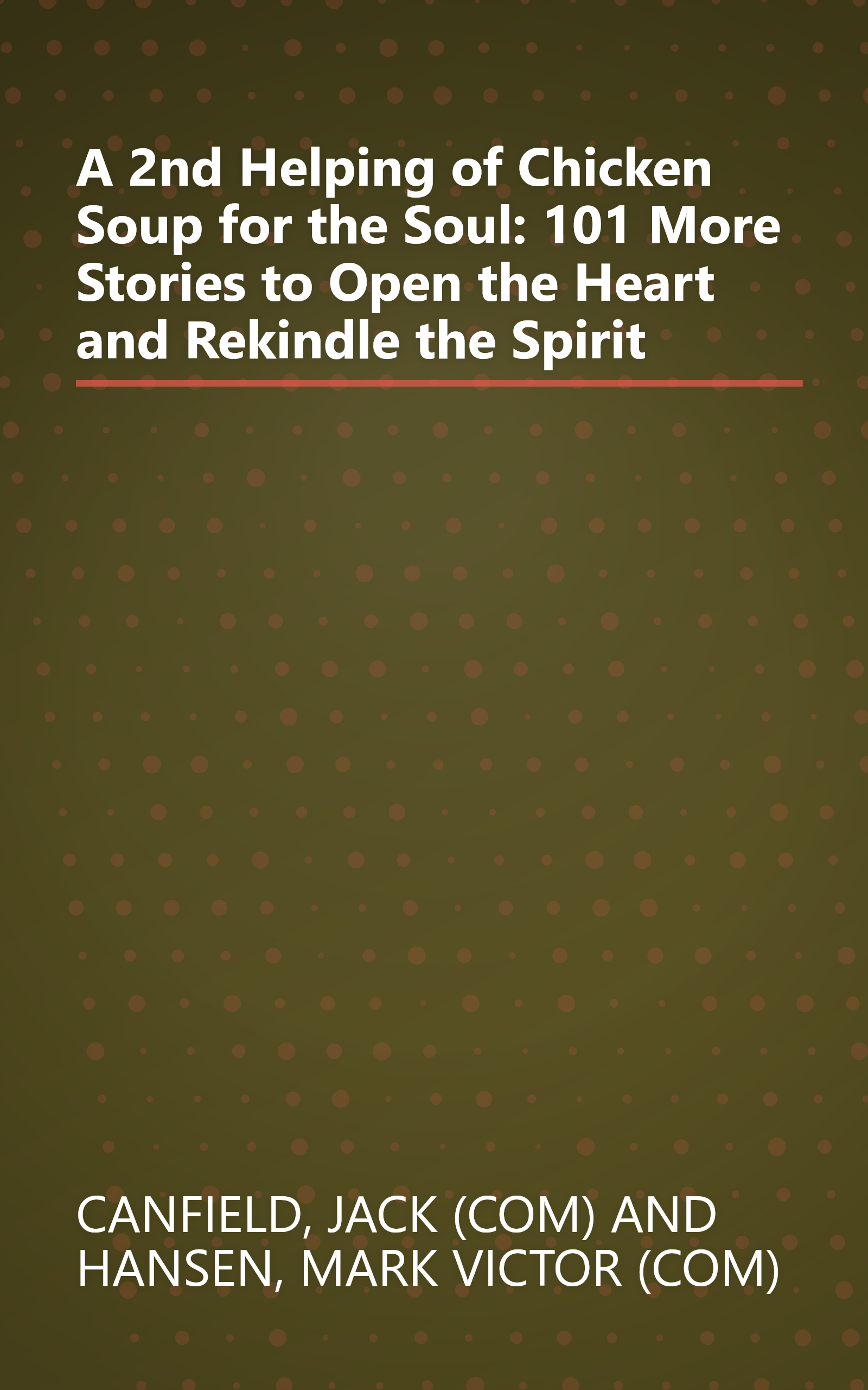A 2nd Helping of Chicken Soup for the Soul: 101 More Stories to Open the Heart and Rekindle the Spirit book cover