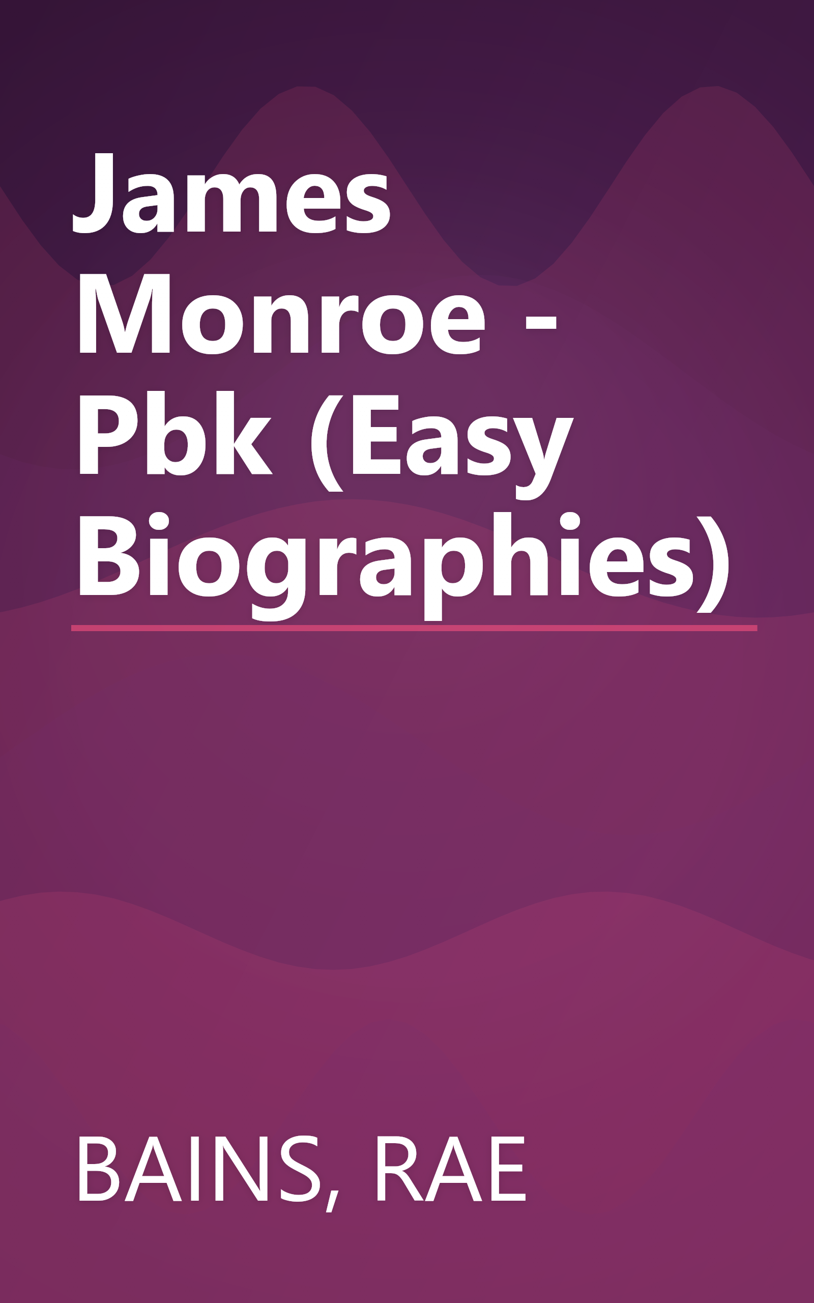 James Monroe - Pbk (Easy Biographies) book cover