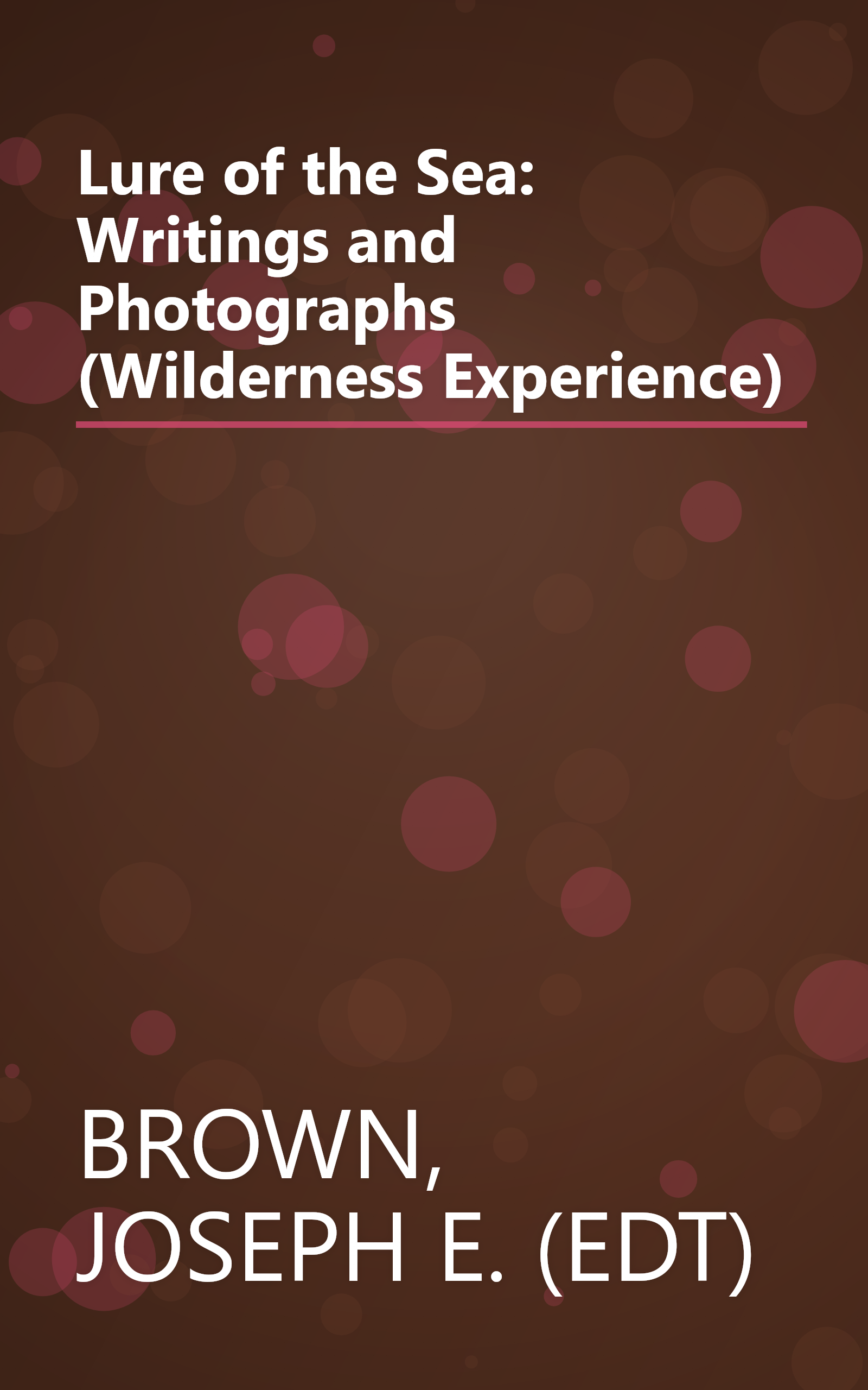 Lure of the Sea: Writings and Photographs (Wilderness Experience) book cover