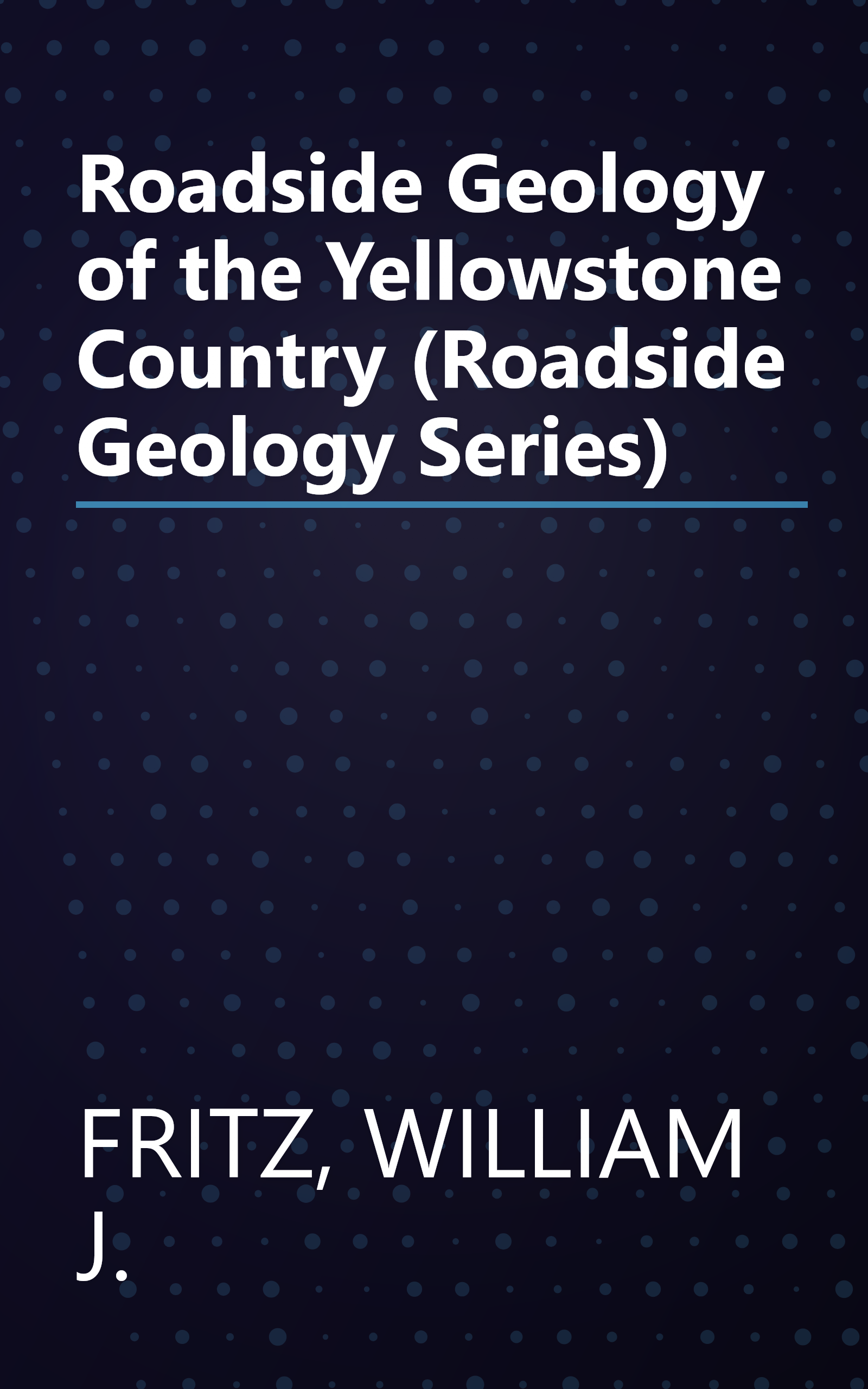 Roadside Geology of the Yellowstone Country (Roadside Geology Series) book cover