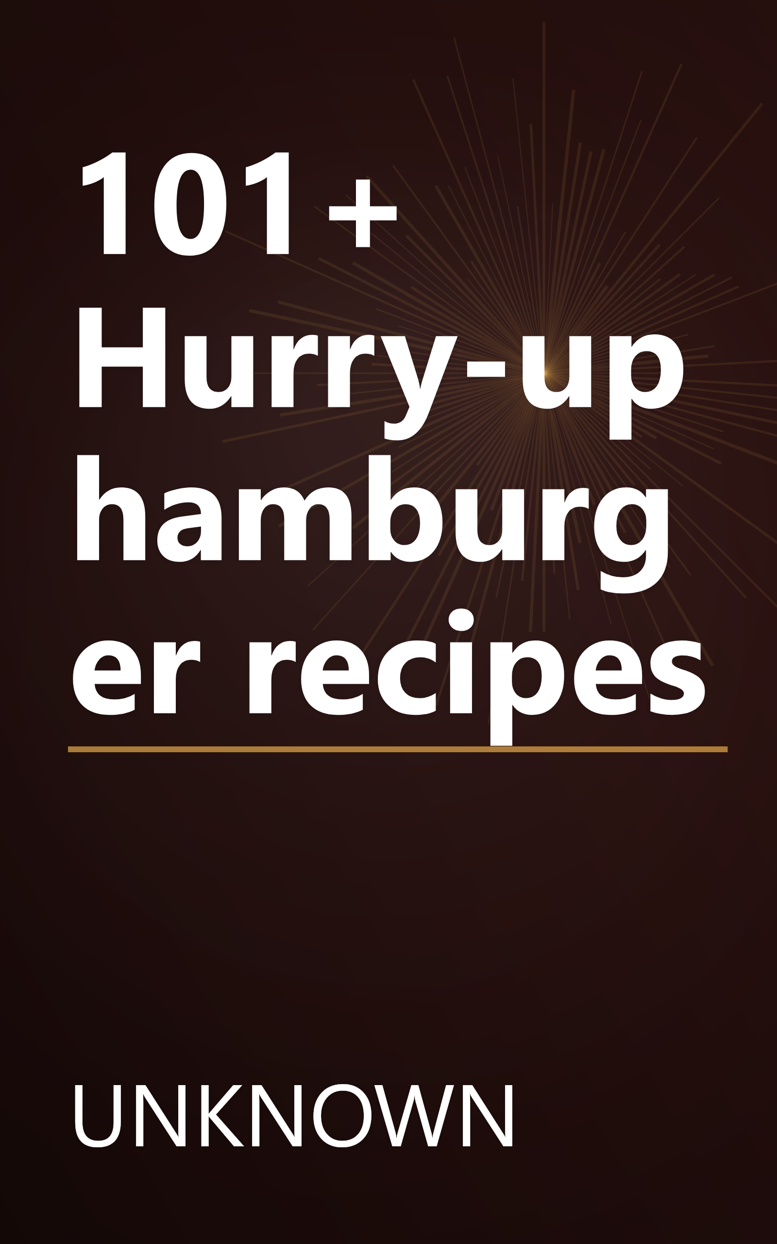101+ Hurry-up hamburger recipes book cover