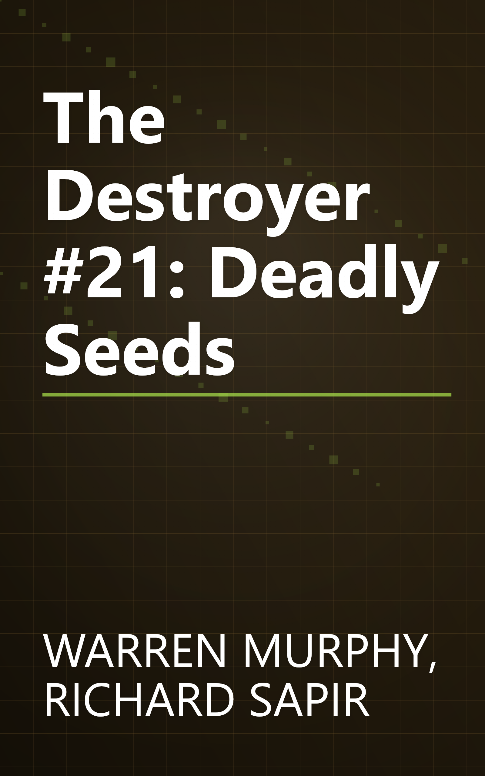 The Destroyer #21: Deadly Seeds book cover