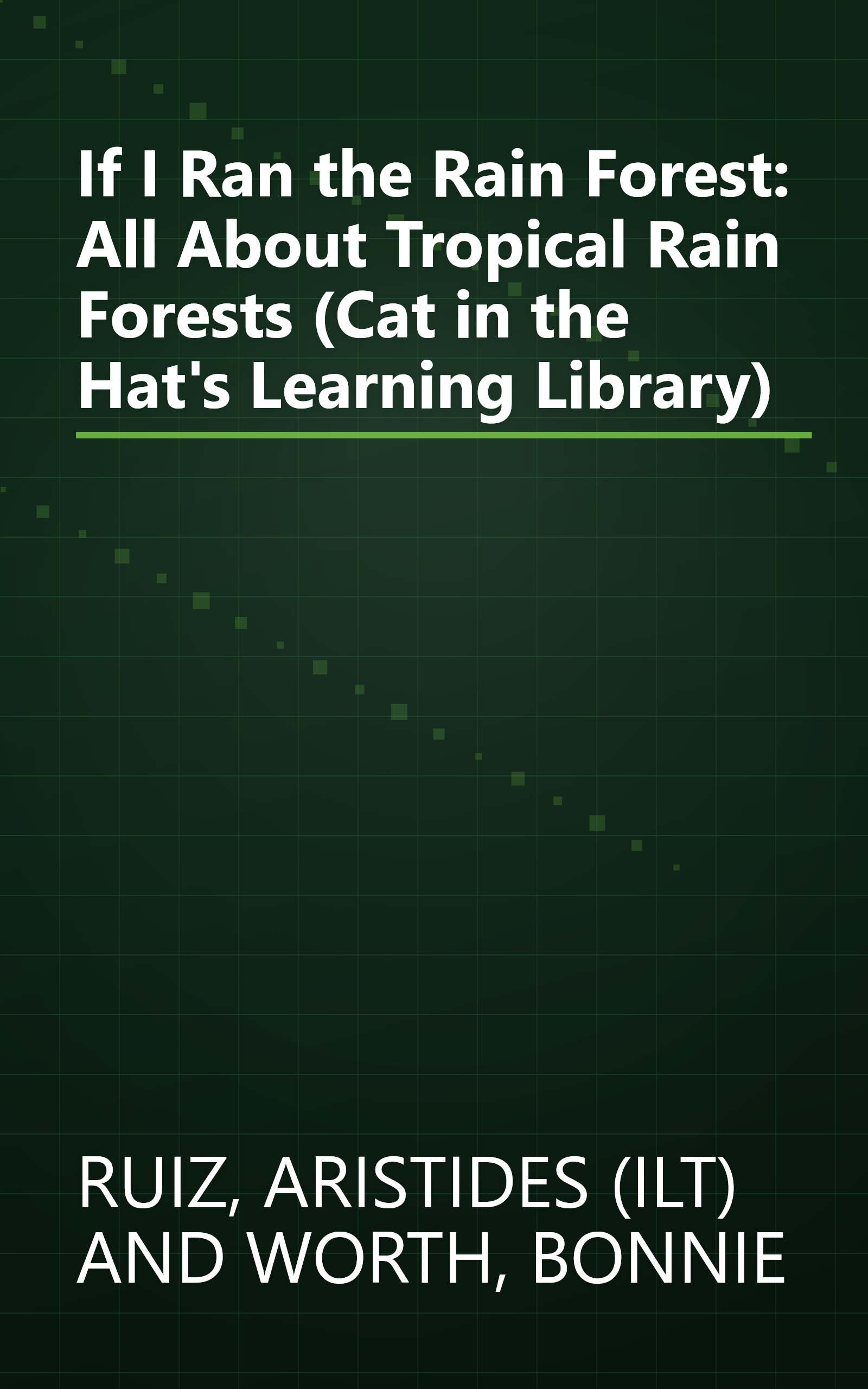 If I Ran the Rain Forest: All About Tropical Rain Forests (Cat in the Hat's Learning Library) book cover