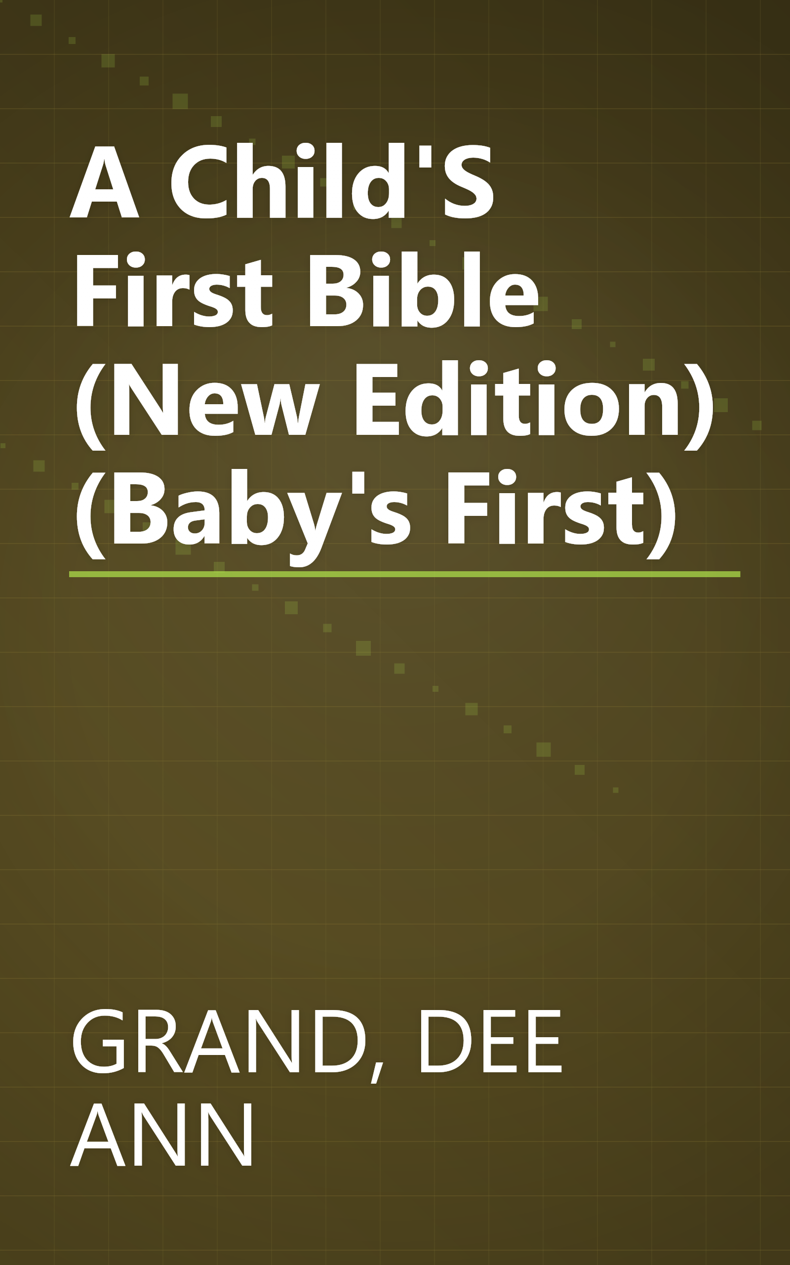 A Child'S First Bible (New Edition) (Baby's First) book cover