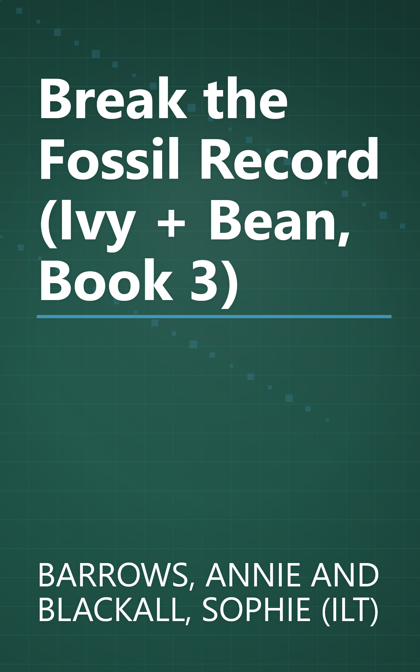 Break the Fossil Record (Ivy + Bean, Book 3) book cover
