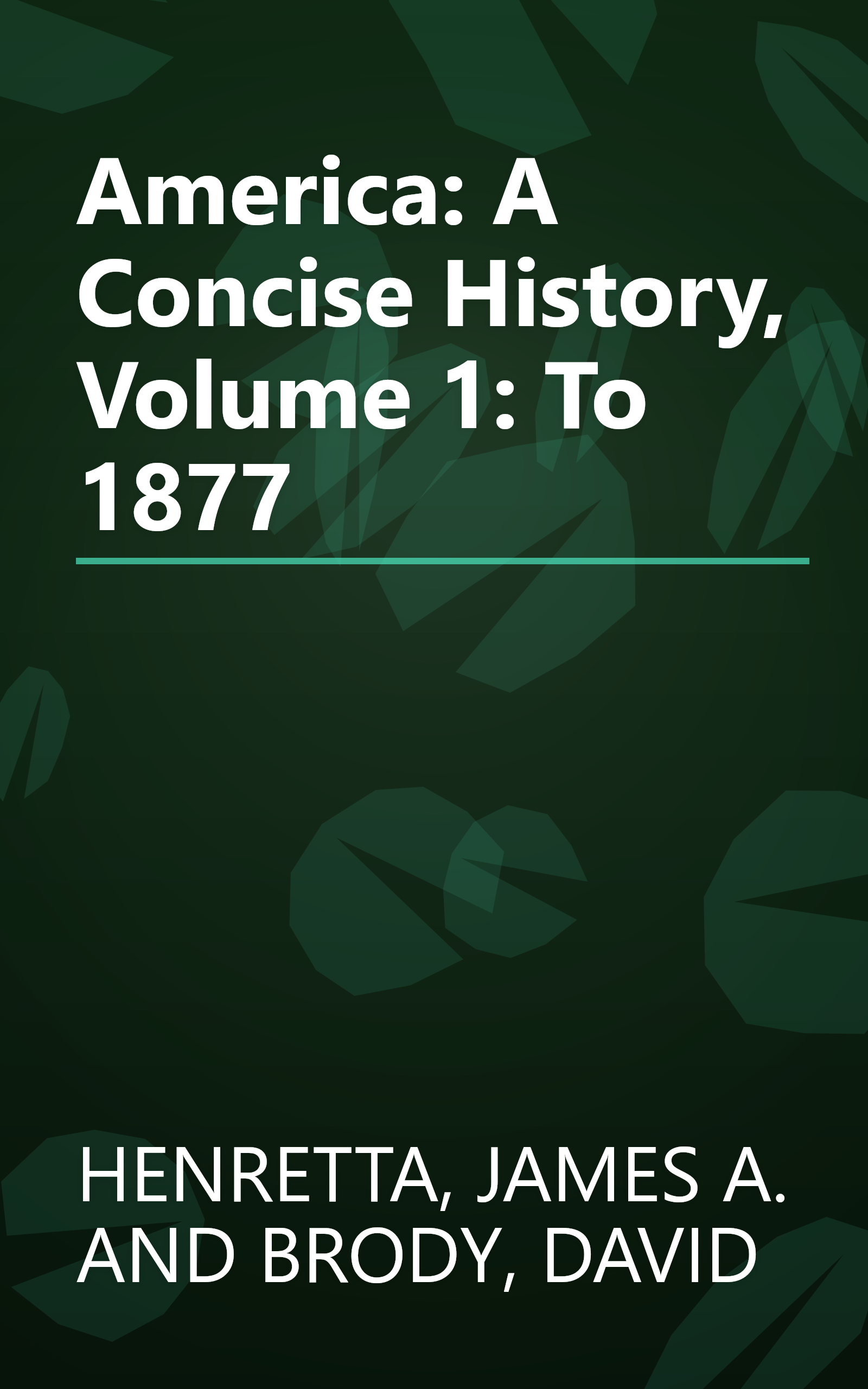 America: A Concise History, Volume 1: To 1877 book cover