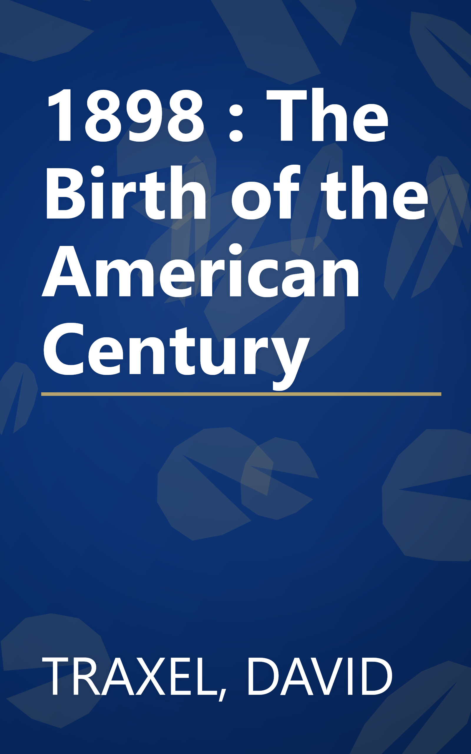 1898 : The Birth of the American Century book cover