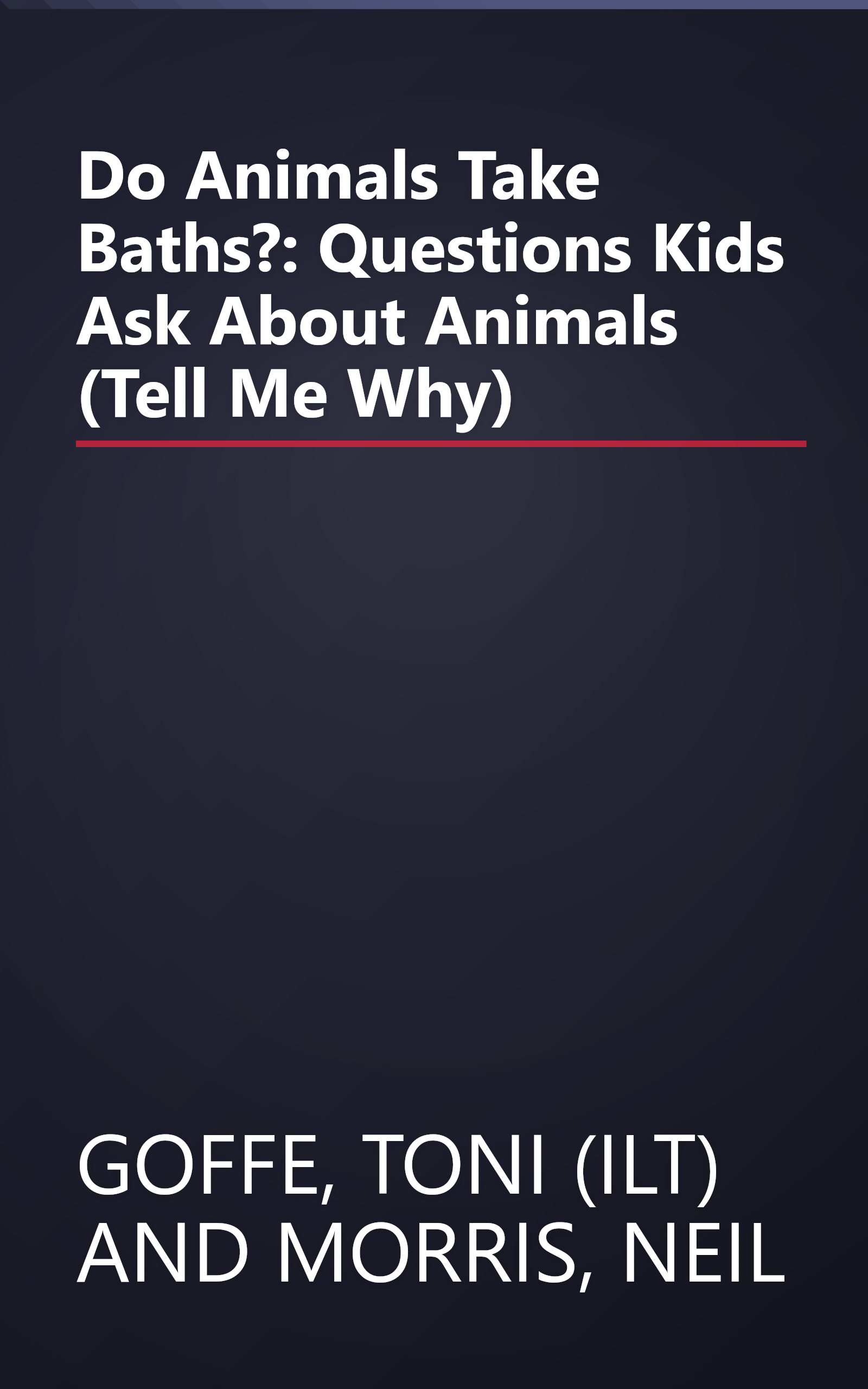 Do Animals Take Baths?: Questions Kids Ask About Animals (Tell Me Why) book cover