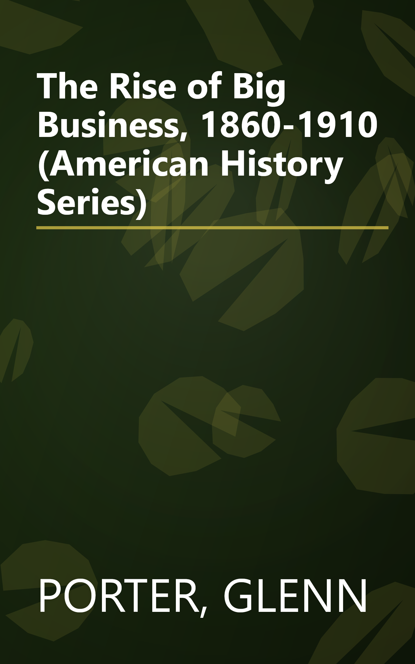 The Rise of Big Business, 1860-1910 (American History Series) book cover