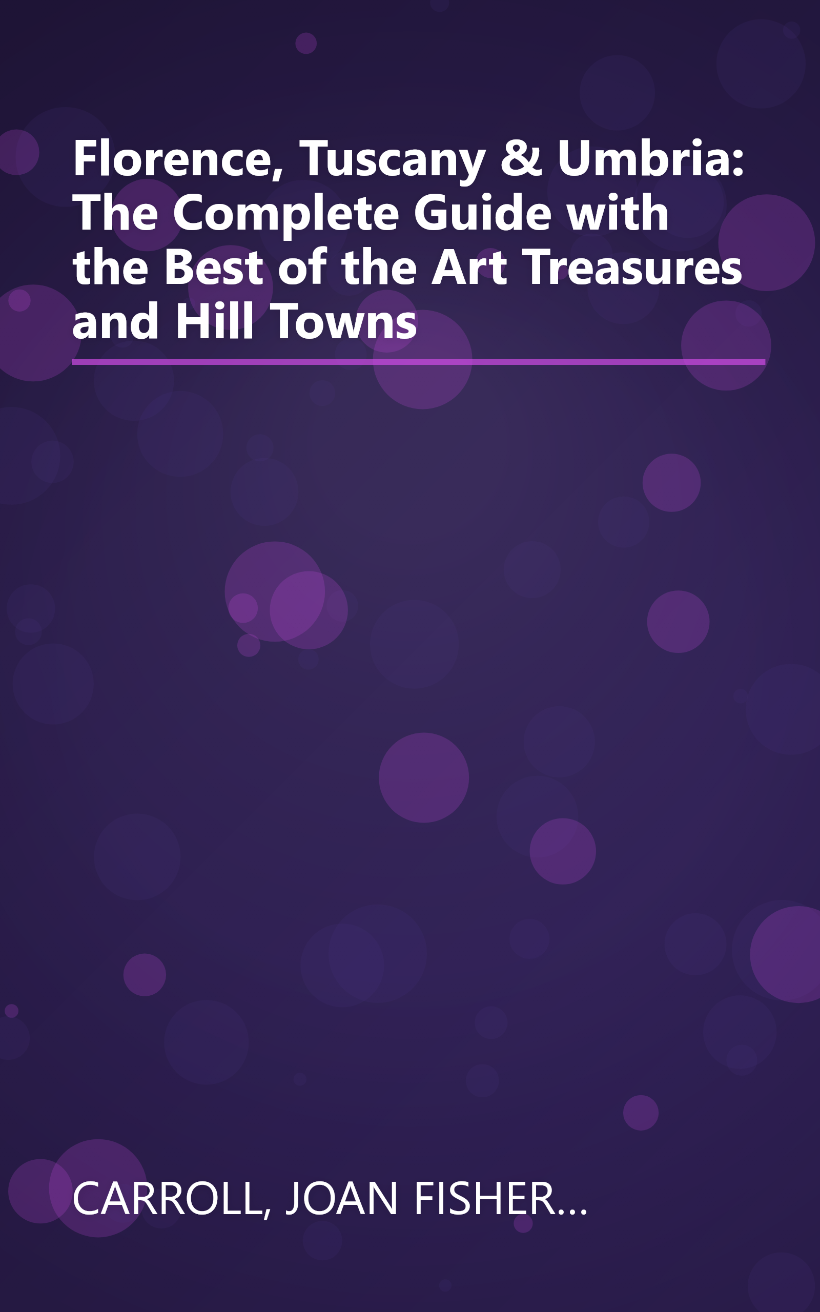 Florence, Tuscany & Umbria: The Complete Guide with the Best of the Art Treasures and Hill Towns book cover