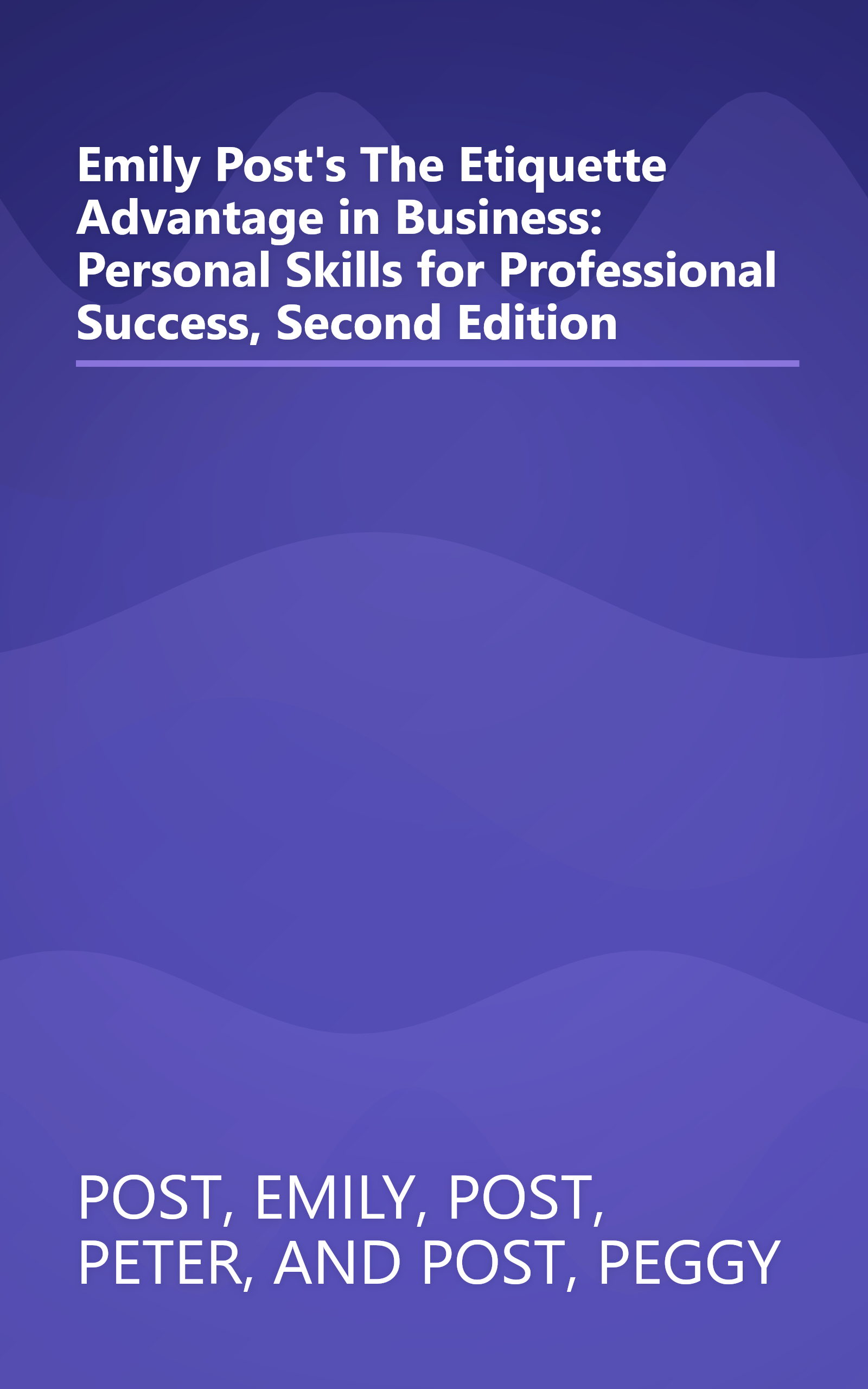 Emily Post's The Etiquette Advantage in Business: Personal Skills for Professional Success, Second Edition book cover