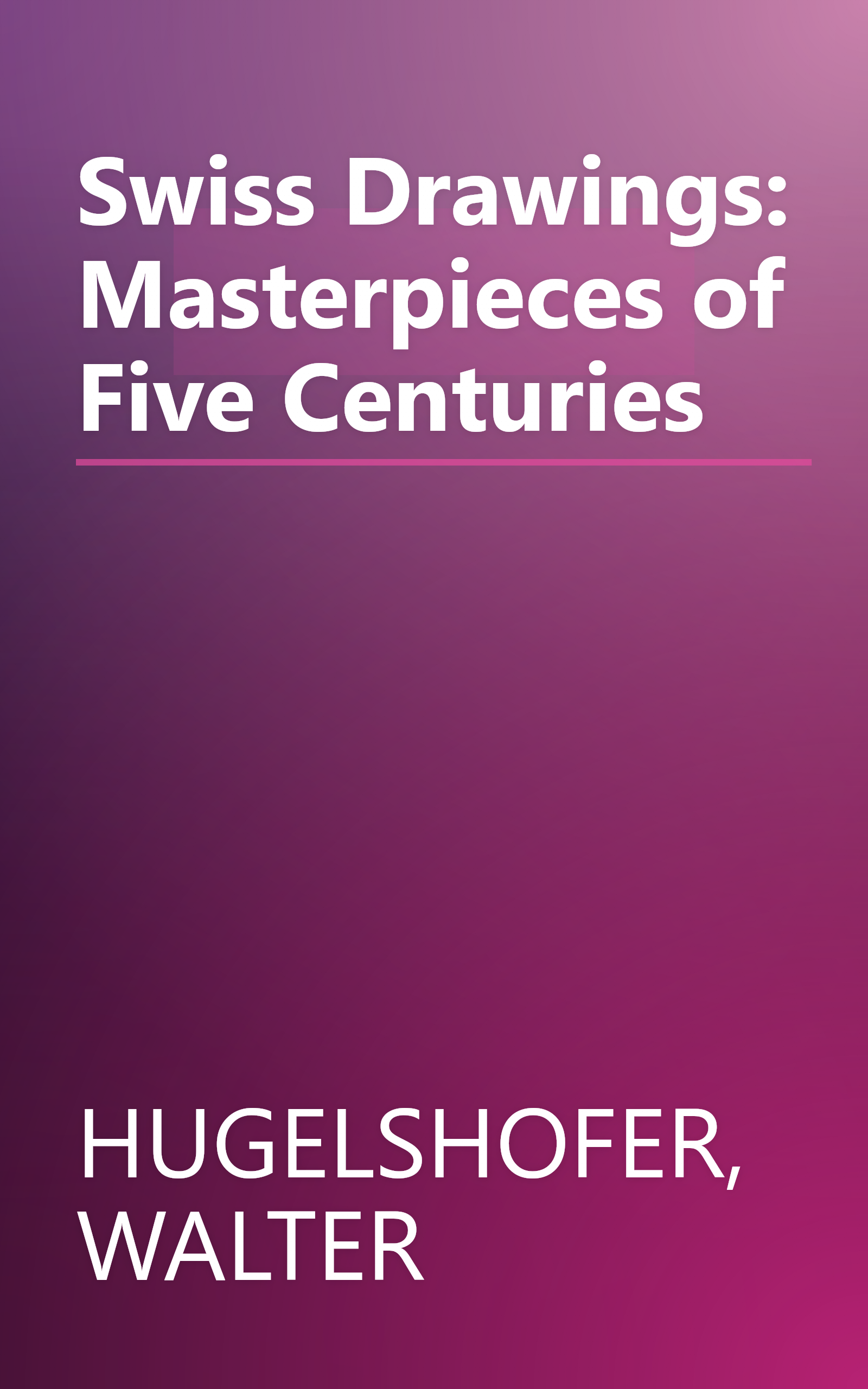 Swiss Drawings: Masterpieces of Five Centuries book cover