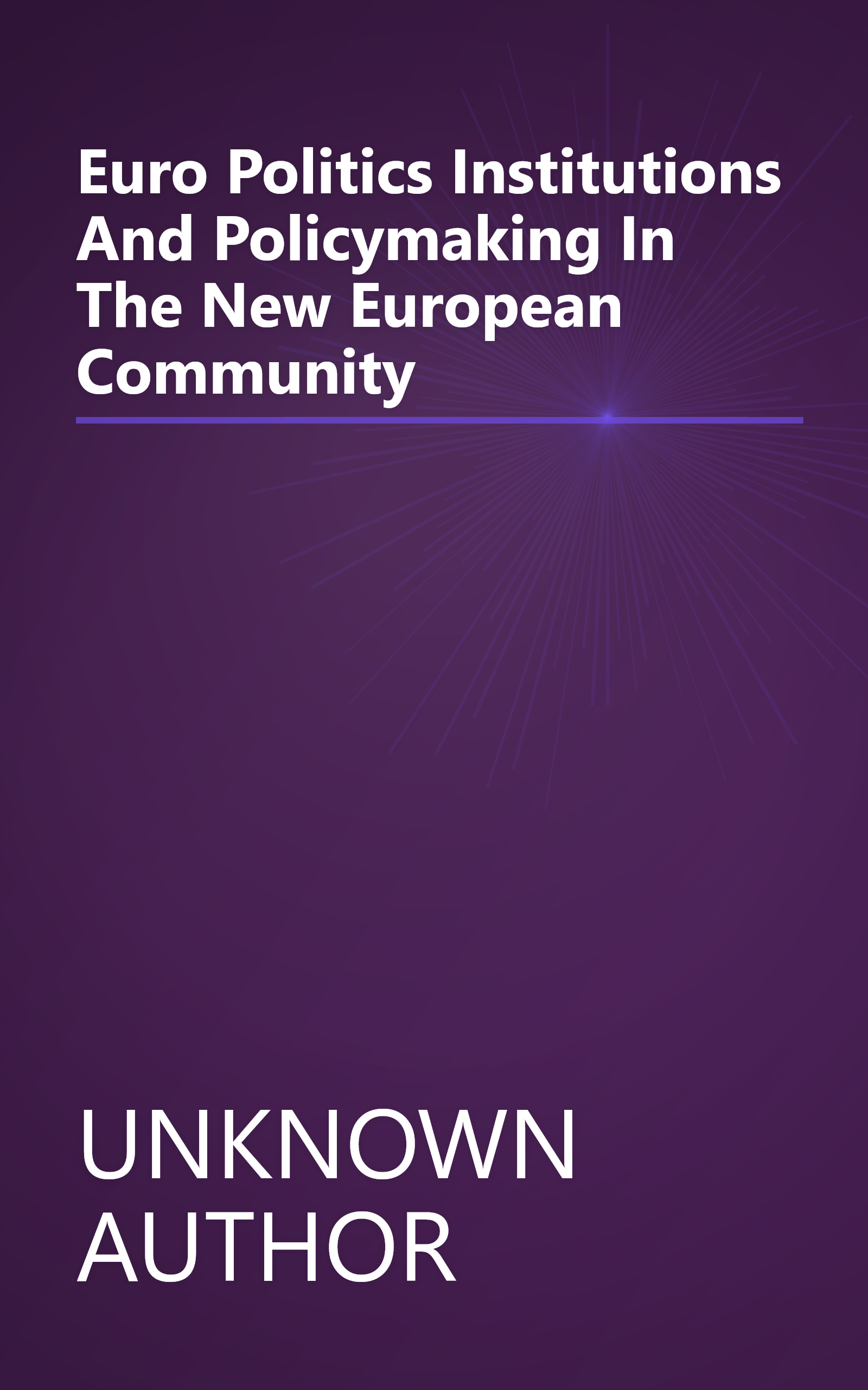 Euro Politics  Institutions And Policymaking In The  New  European Community book cover