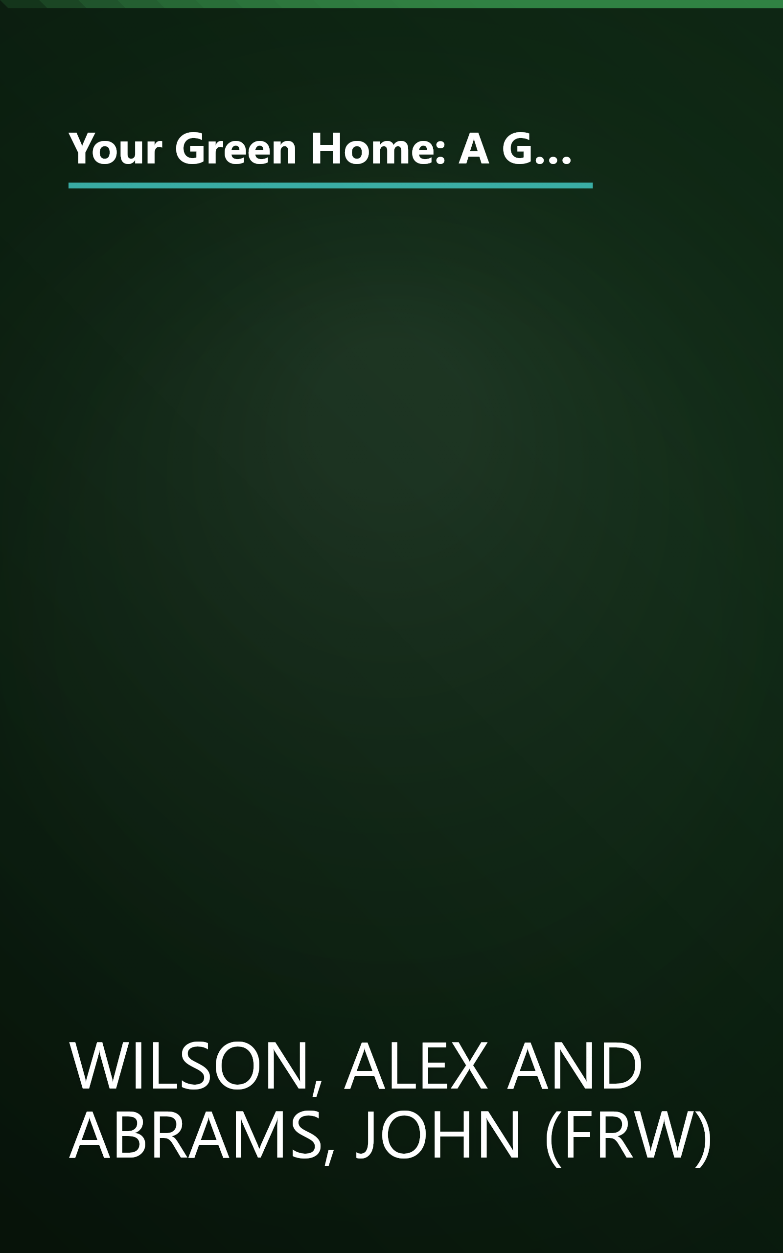 Your Green Home: A Guide to Planning a Healthy, Environmentally Friendly New Home (Mother Earth News Wiser Living Series) book cover