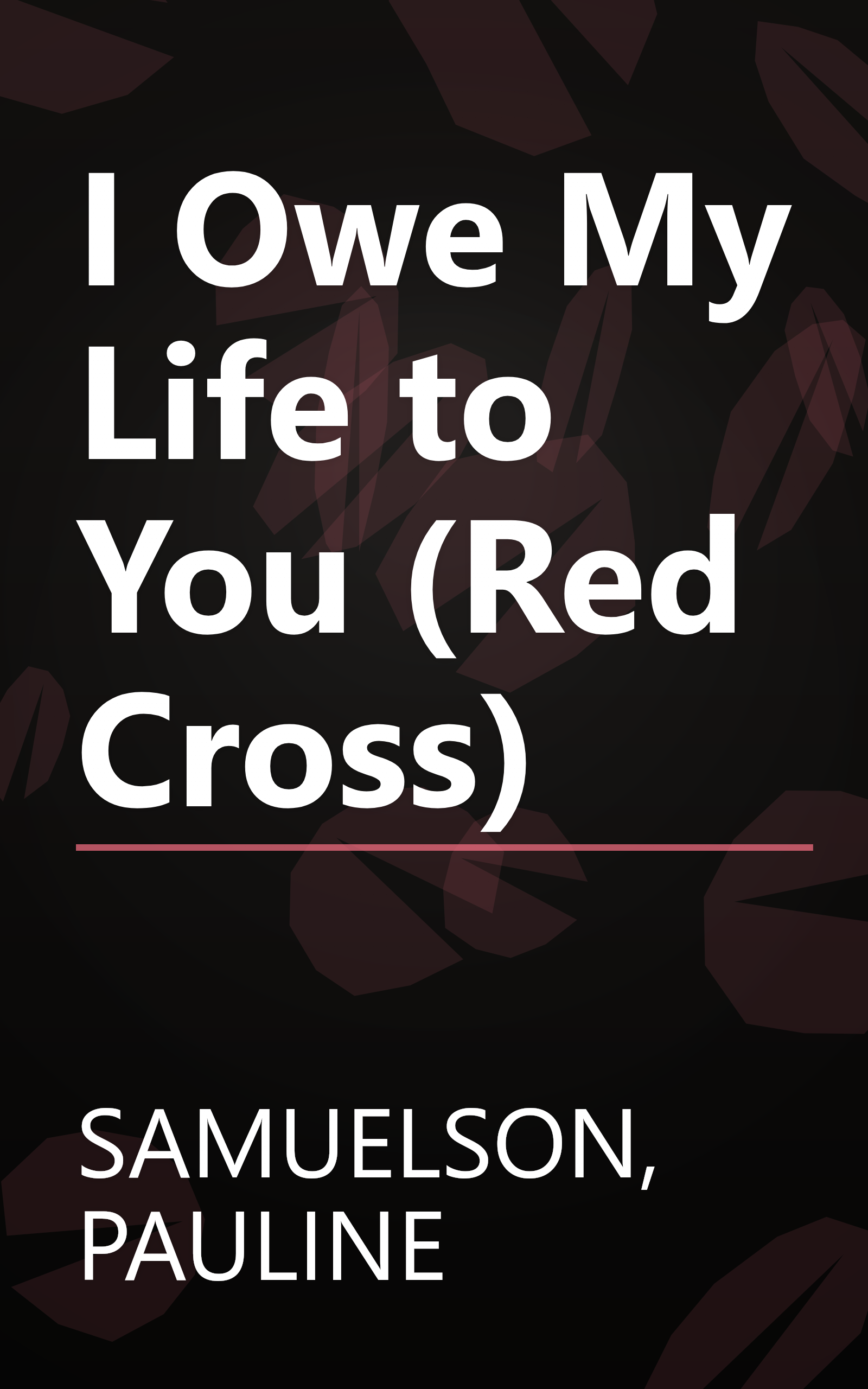 I Owe My Life to You (Red Cross) book cover