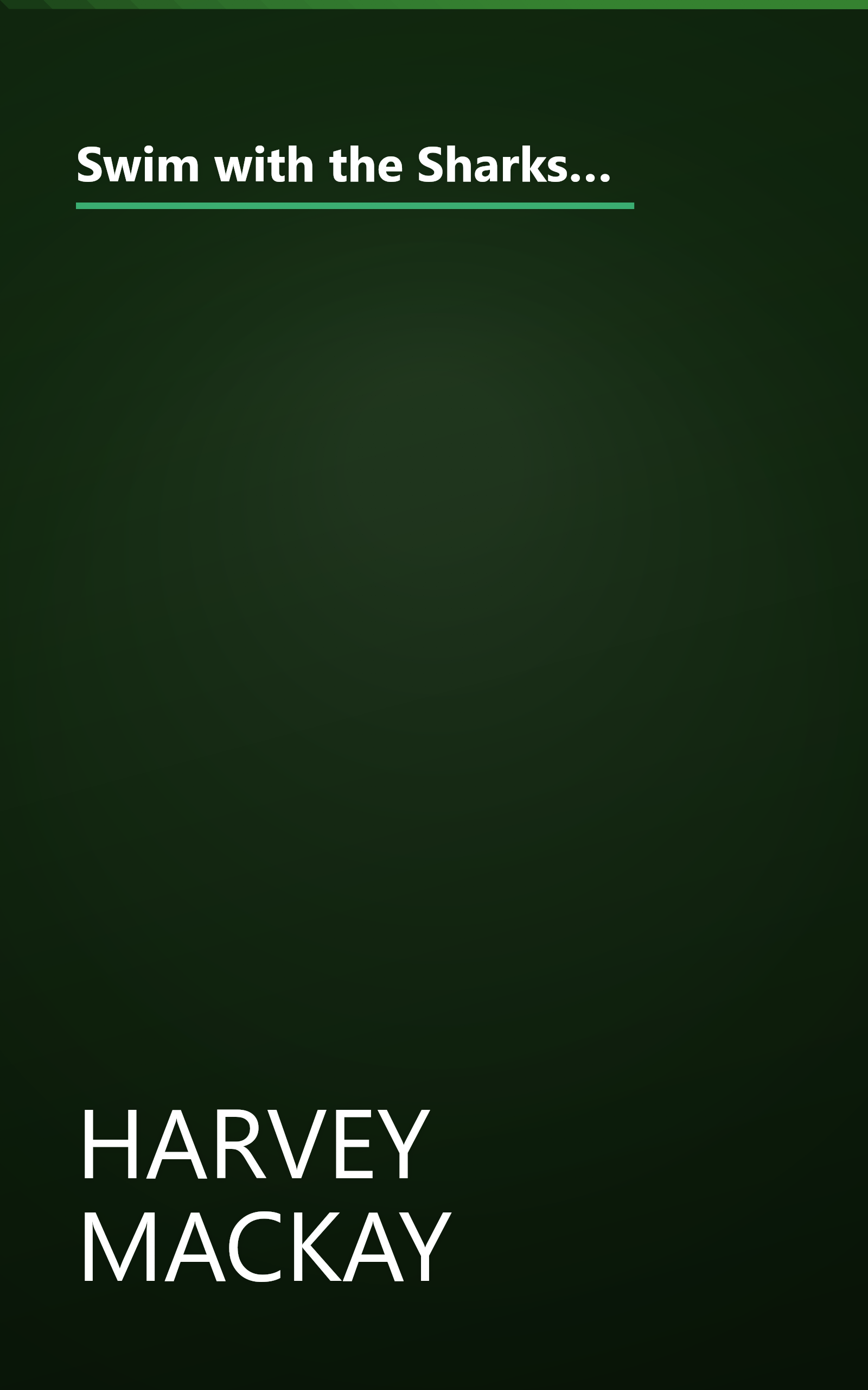 Swim with the Sharks Without Being Eaten Alive: Outsell, Outmanage, Outmotivate, and Outnegotiate Your Competition (Collins Business Essentials) book cover