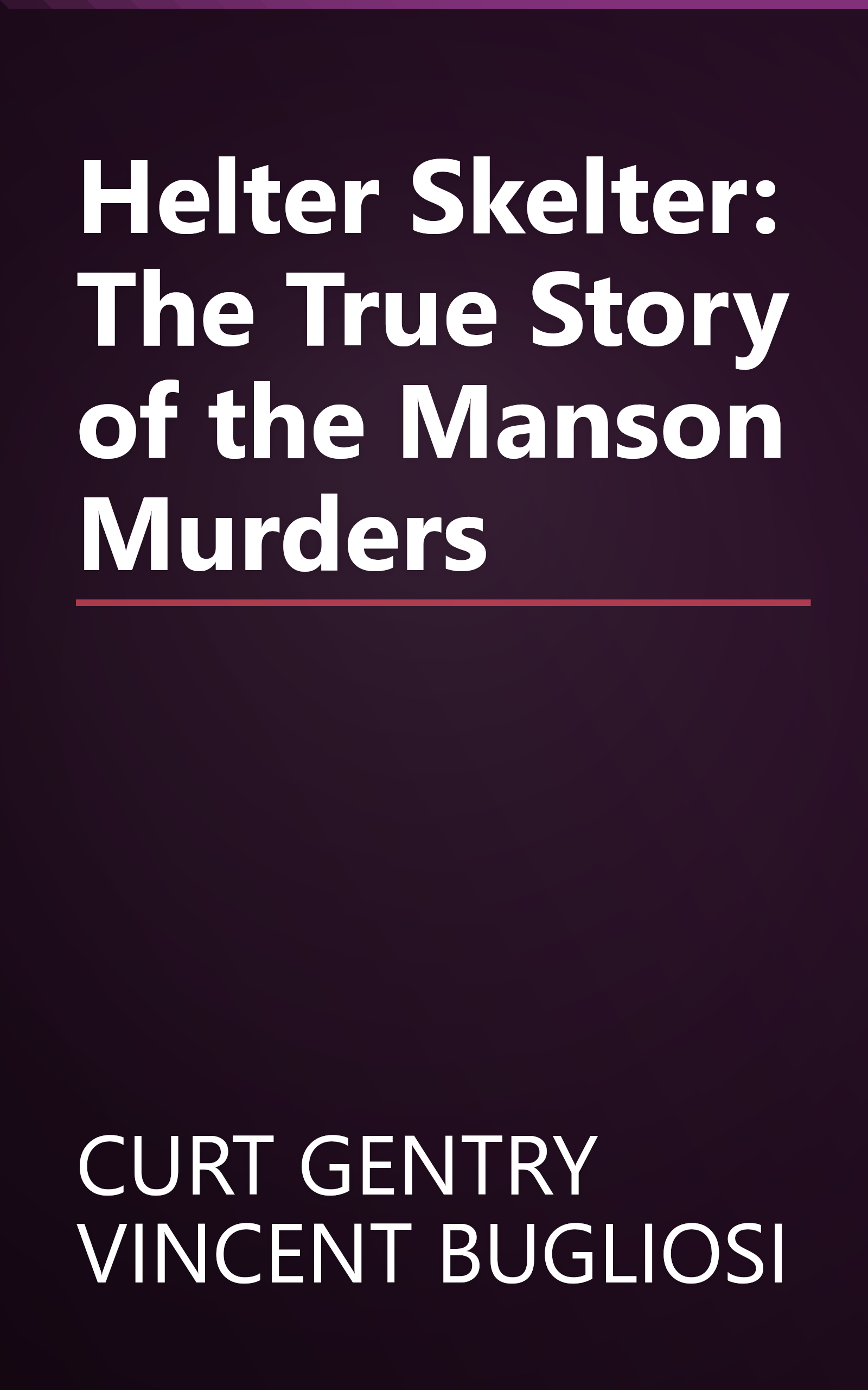 Helter Skelter: The True Story of the Manson Murders book cover
