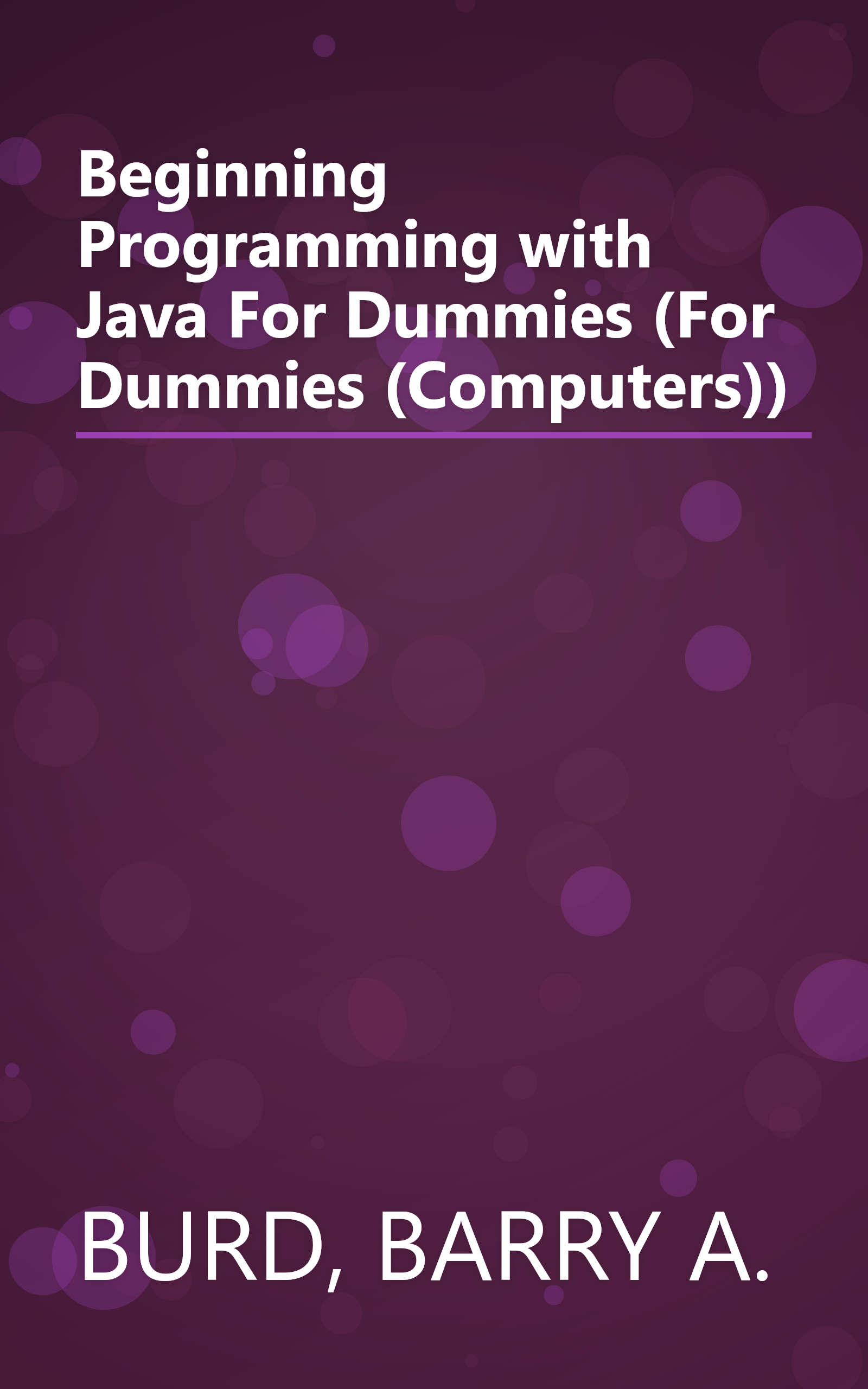 Beginning Programming with Java For Dummies (For Dummies (Computers)) book cover