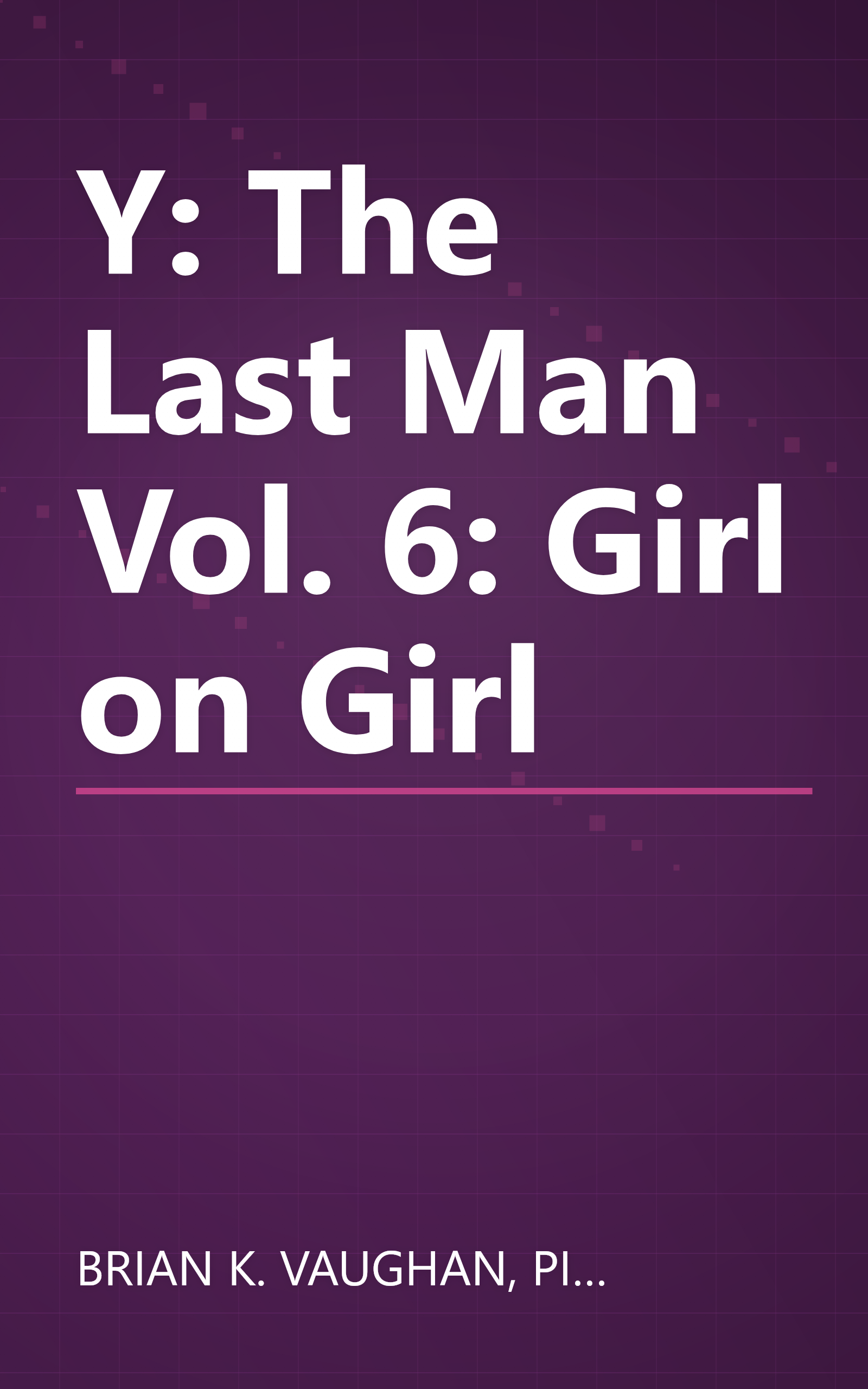 Y: The Last Man Vol. 6: Girl on Girl book cover