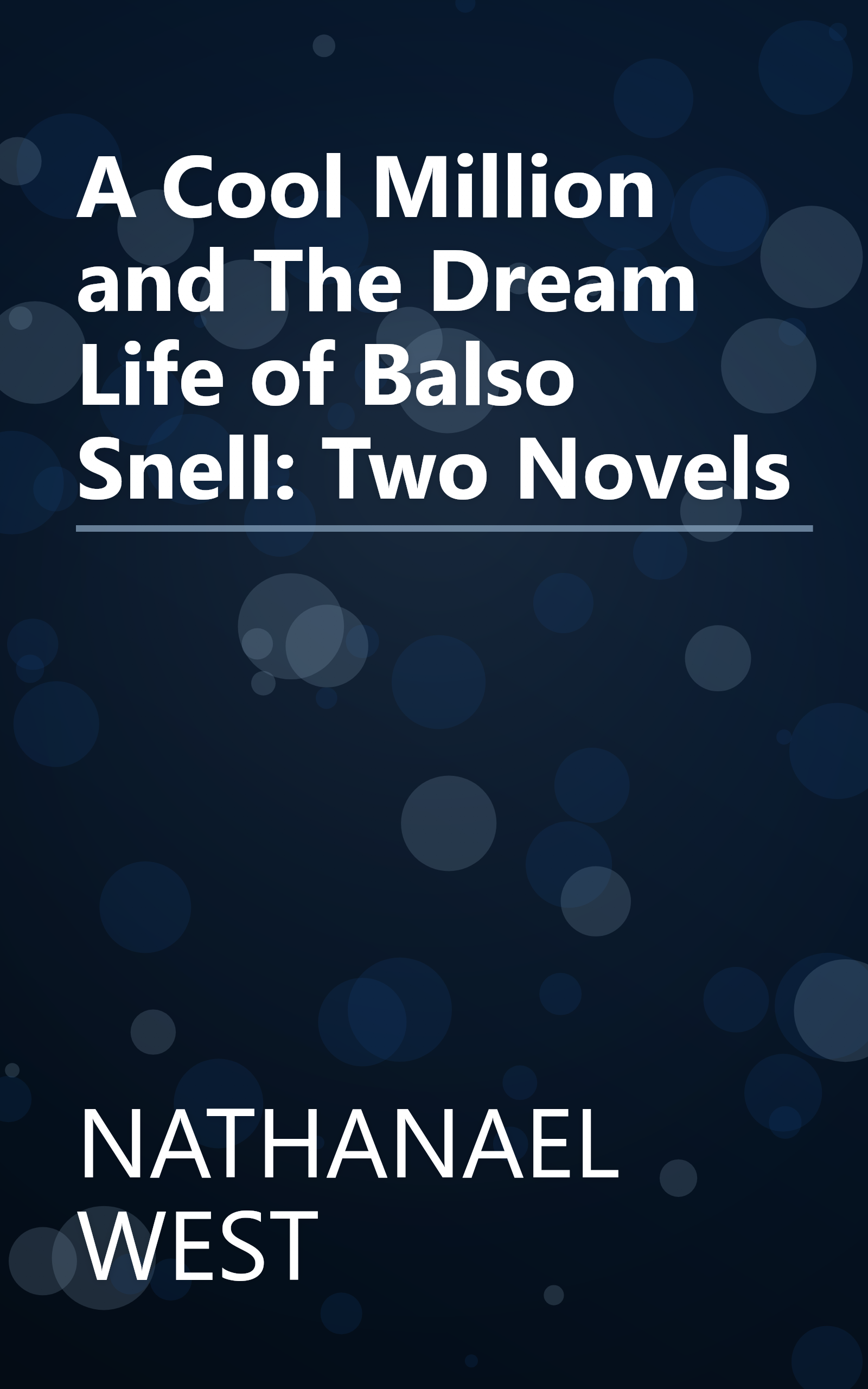 A Cool Million and The Dream Life of Balso Snell: Two Novels book cover