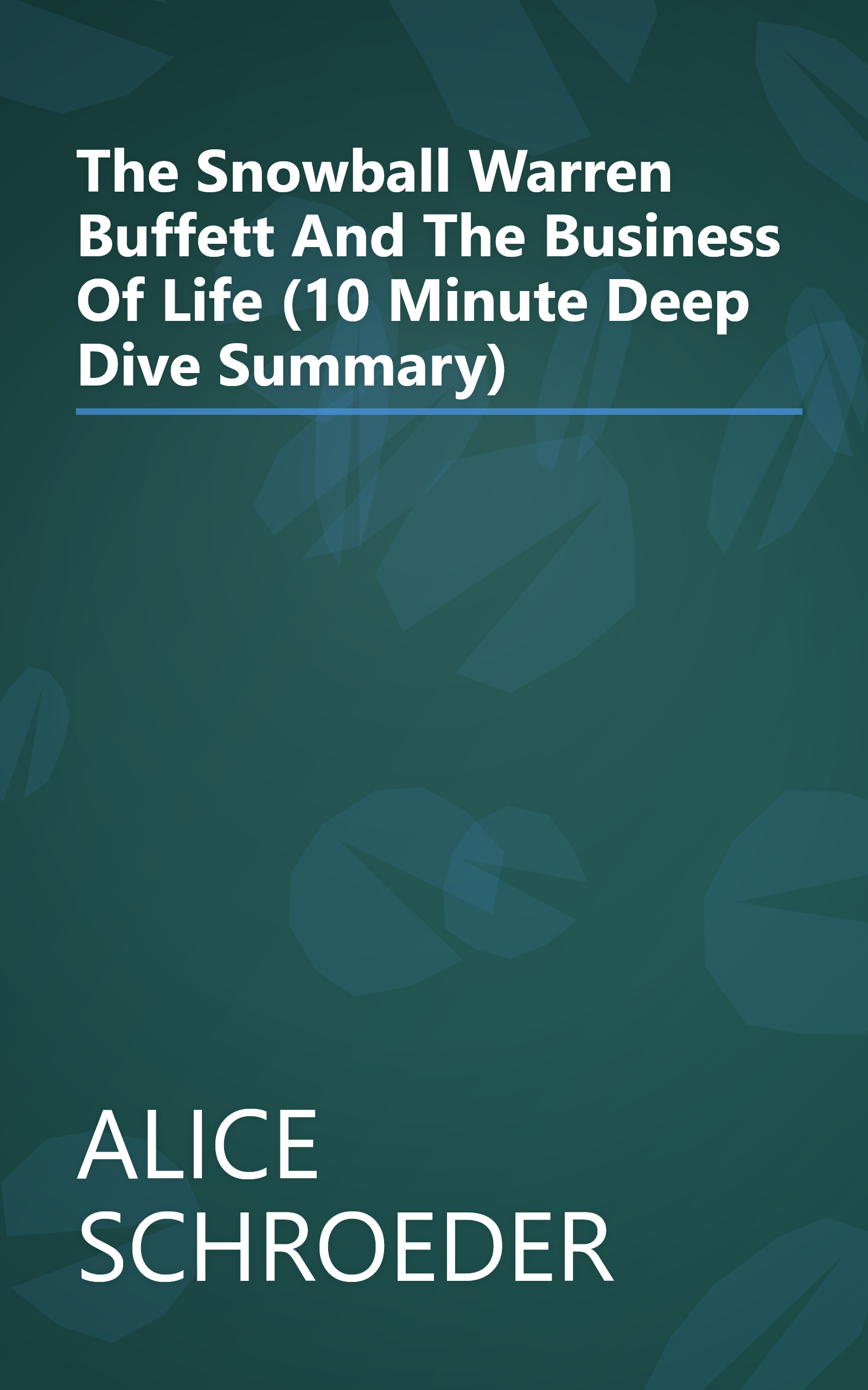 The Snowball  Warren Buffett And The Business Of Life (10 Minute   Deep Dive Summary) book cover