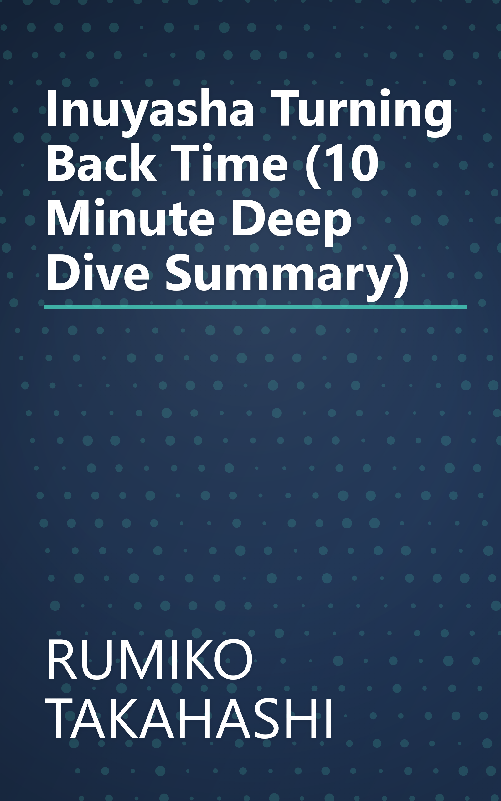 Inuyasha  Turning Back Time (10 Minute   Deep Dive Summary) book cover