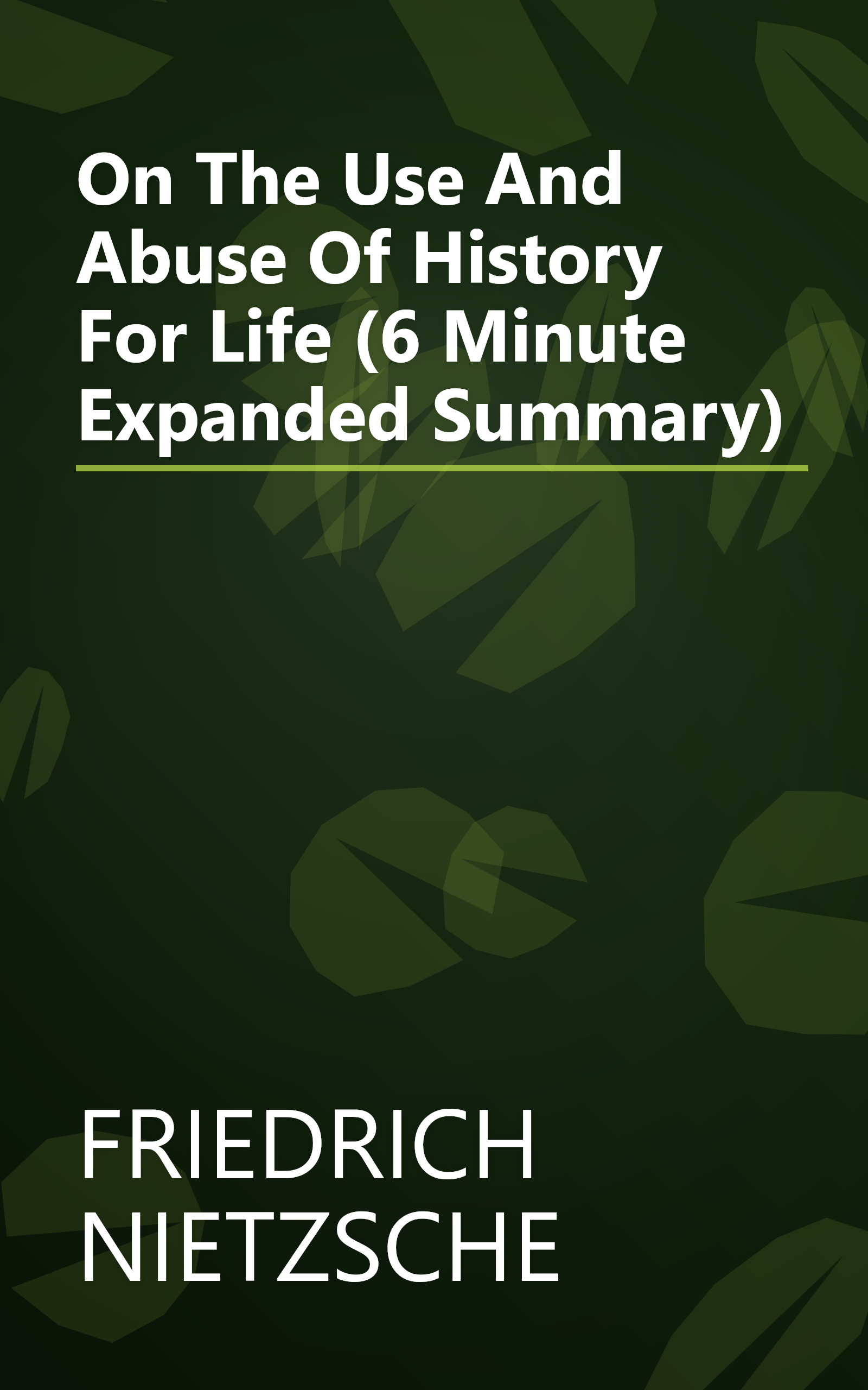 On The Use And Abuse Of History For Life (6 Minute   Expanded Summary) book cover