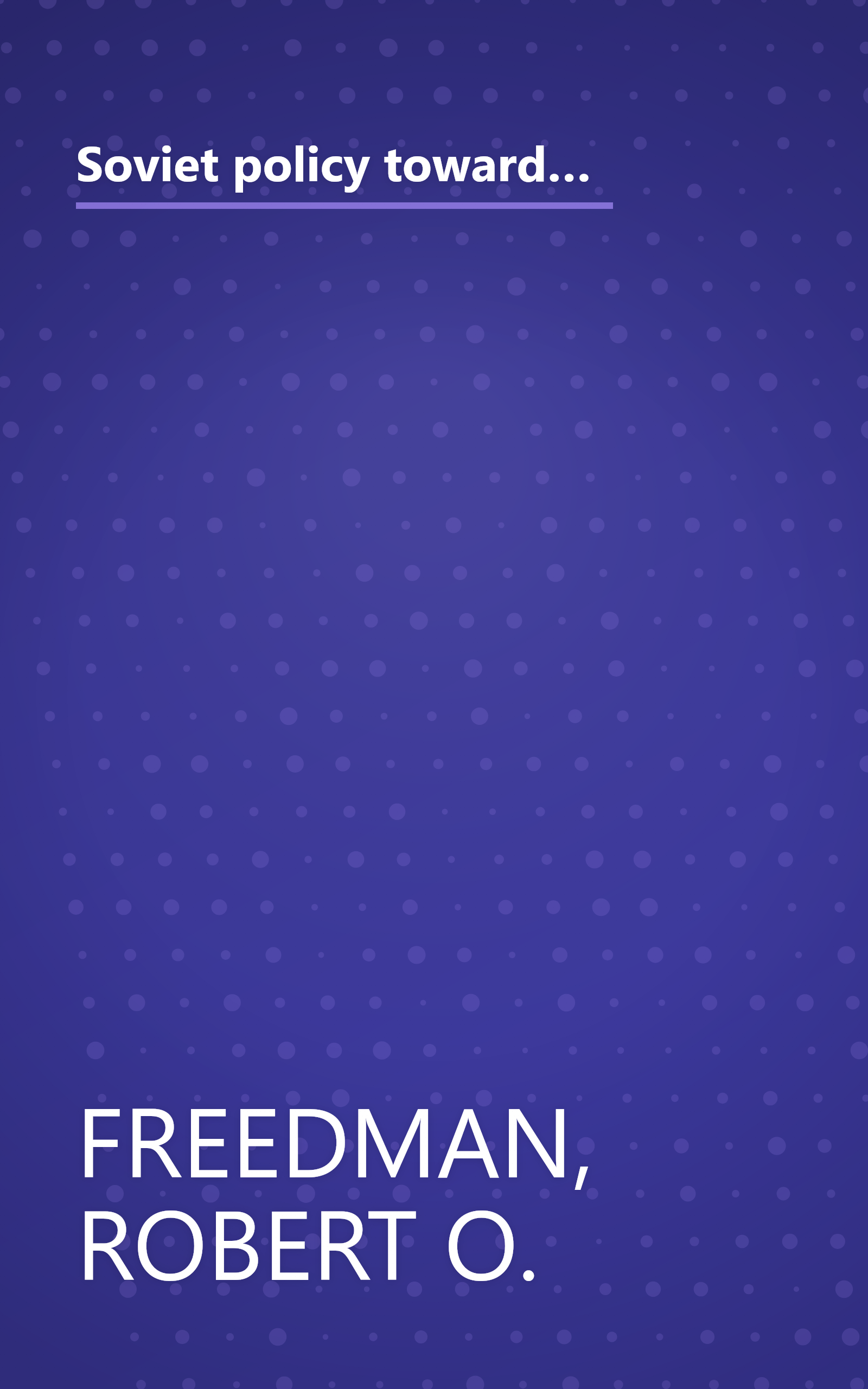 Soviet policy toward the Middle East since 1970 (Praeger special studies in international politics and government) book cover