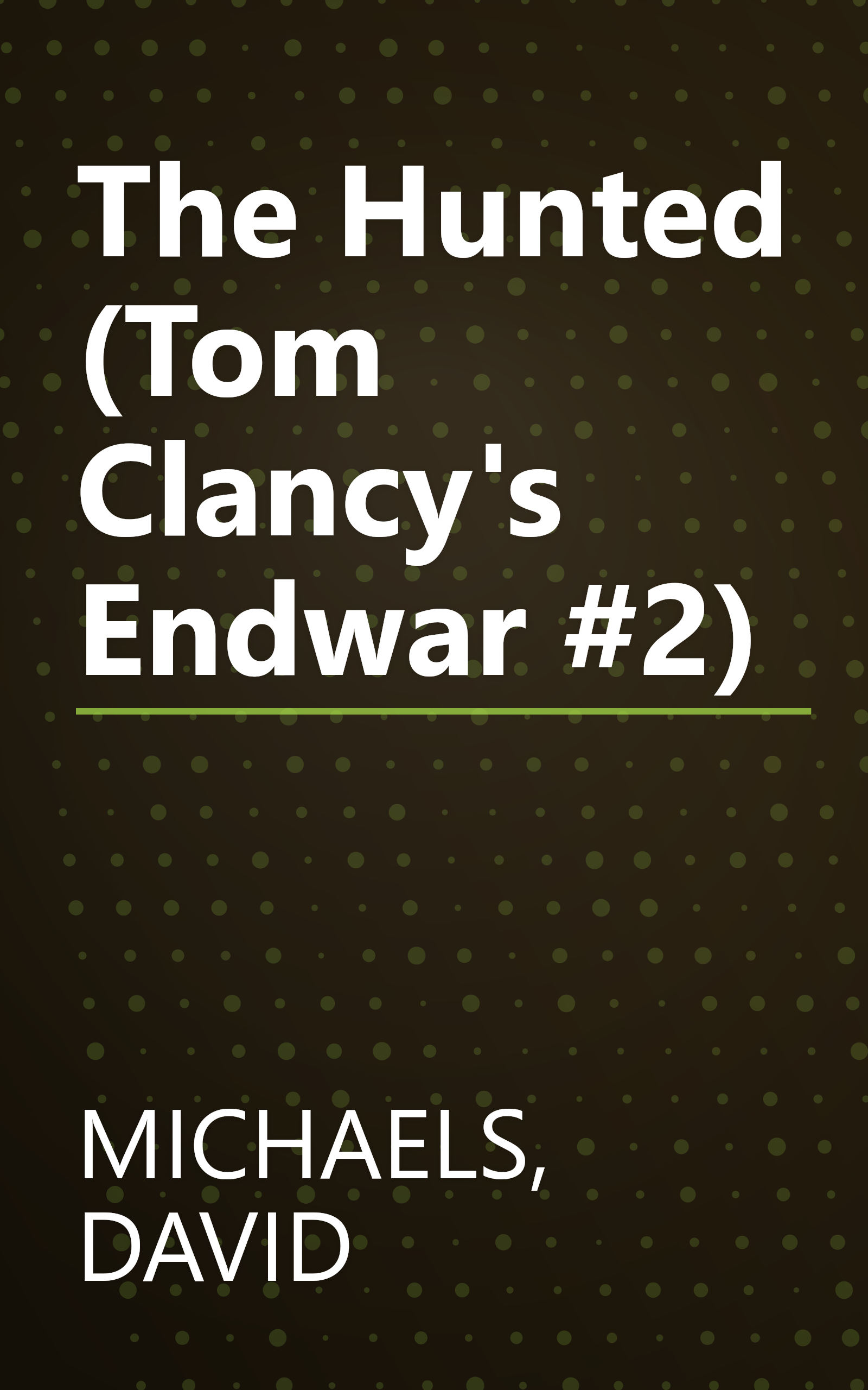 The Hunted (Tom Clancy's Endwar #2) book cover