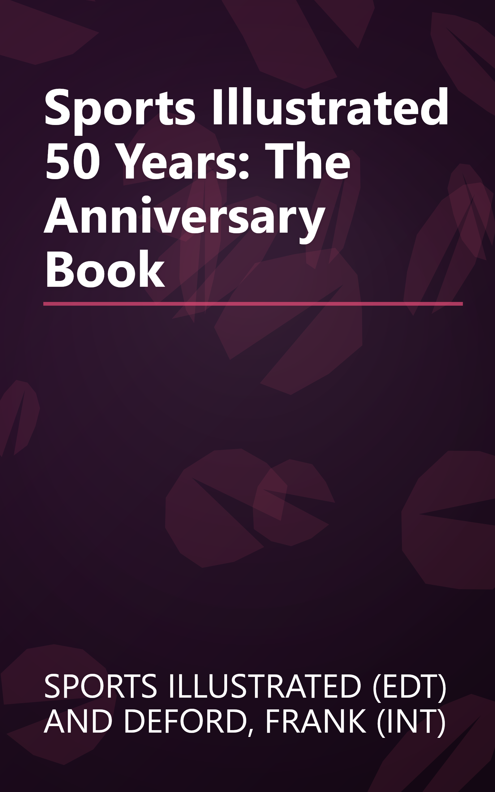 Sports Illustrated 50 Years: The Anniversary Book book cover