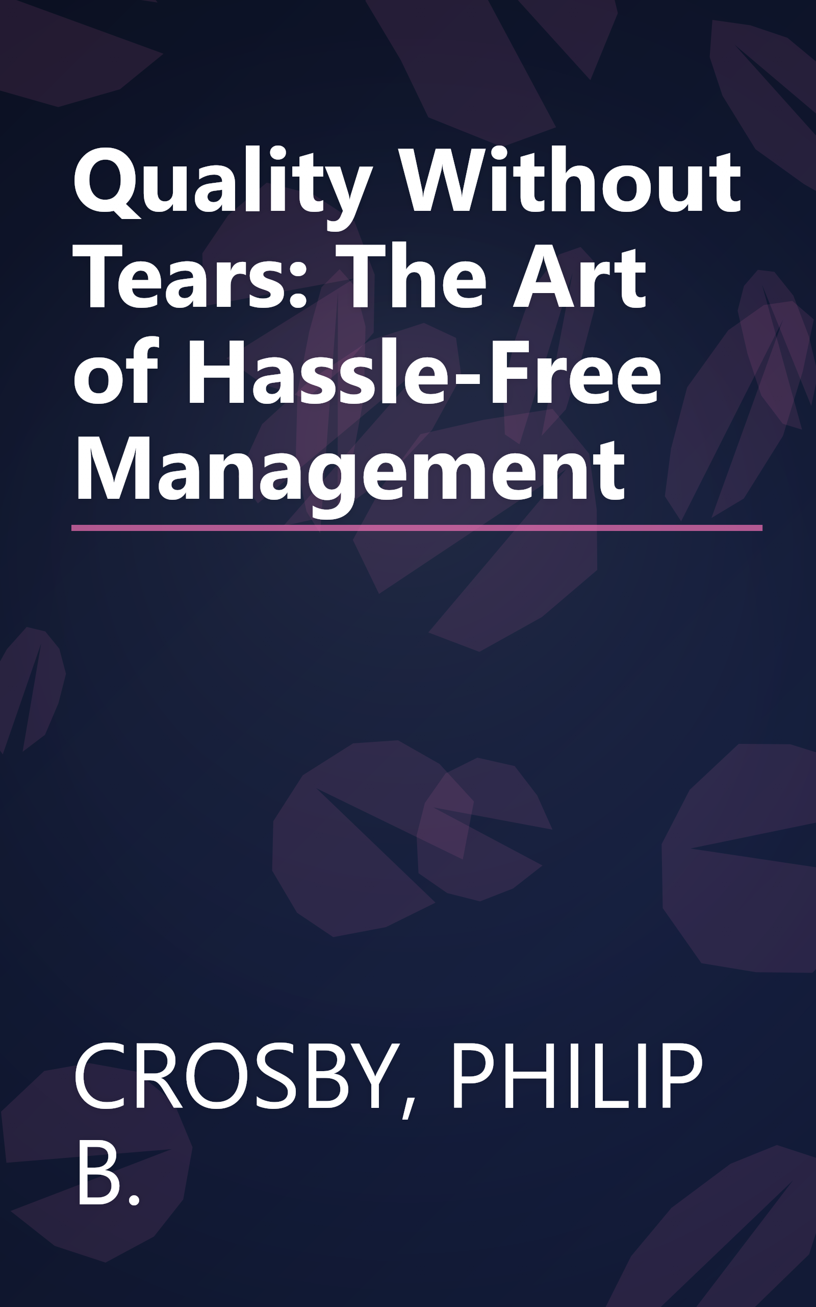 Quality Without Tears: The Art of Hassle-Free Management book cover