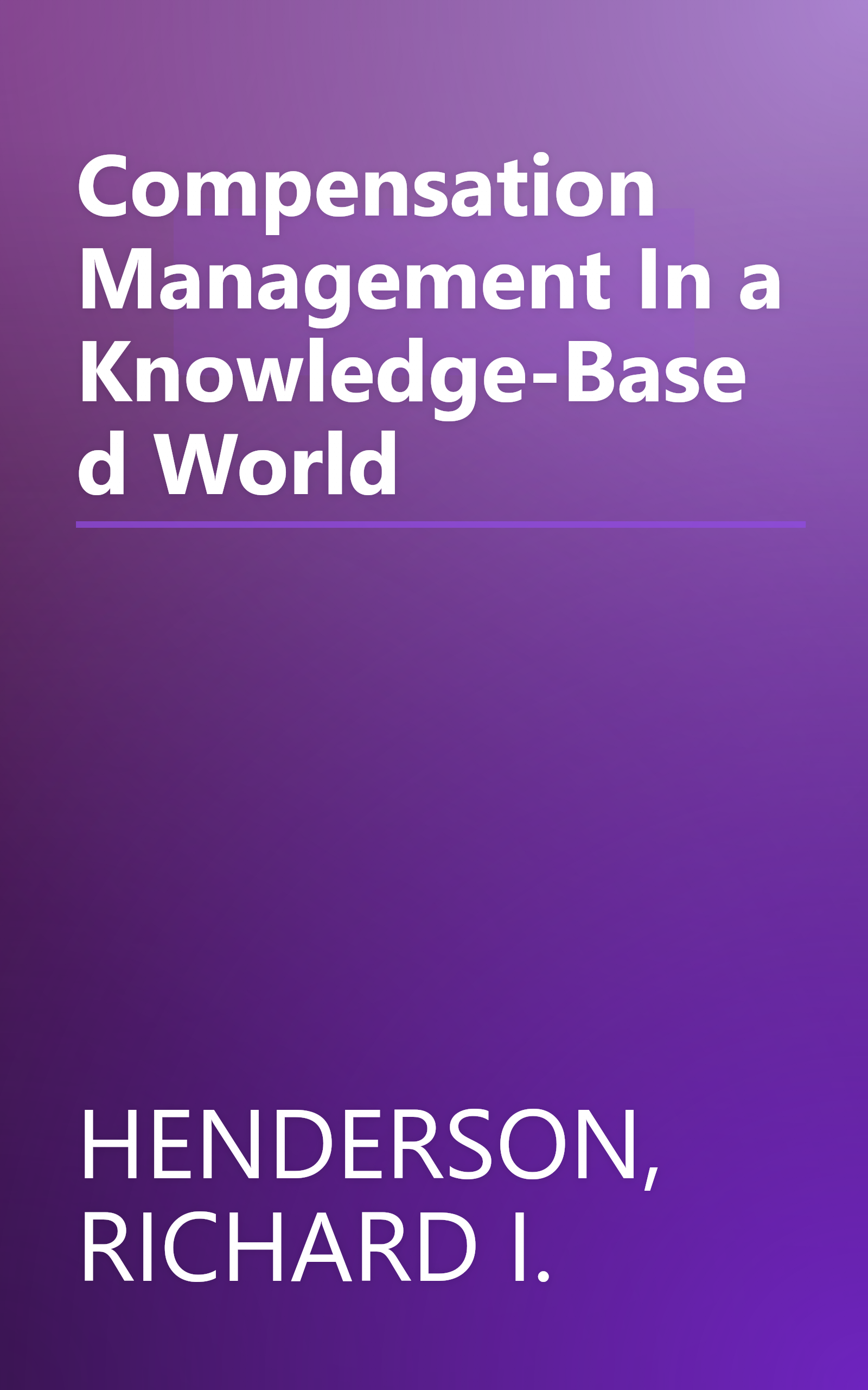 Compensation Management In a Knowledge-Based World book cover