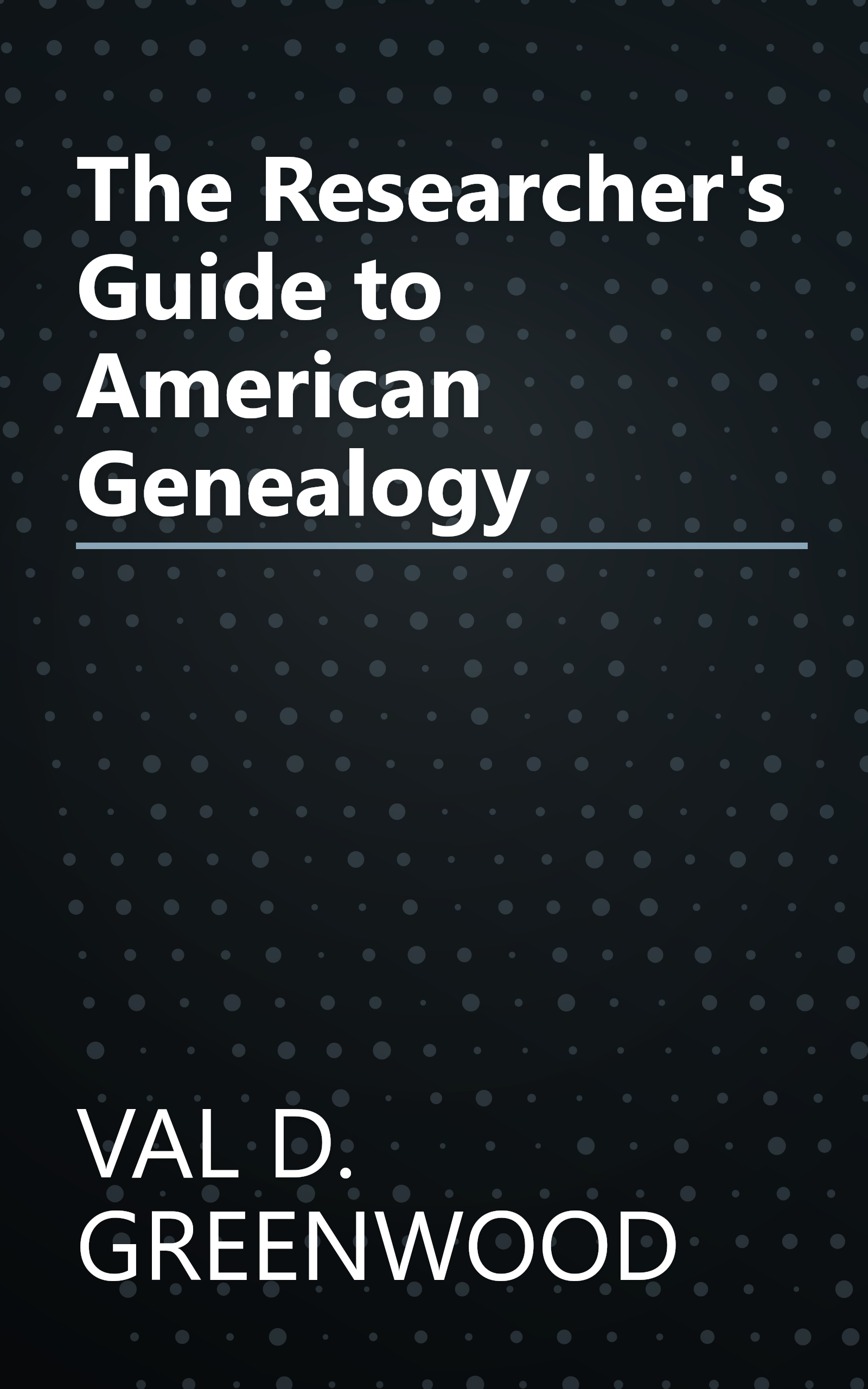 The Researcher's Guide to American Genealogy book cover