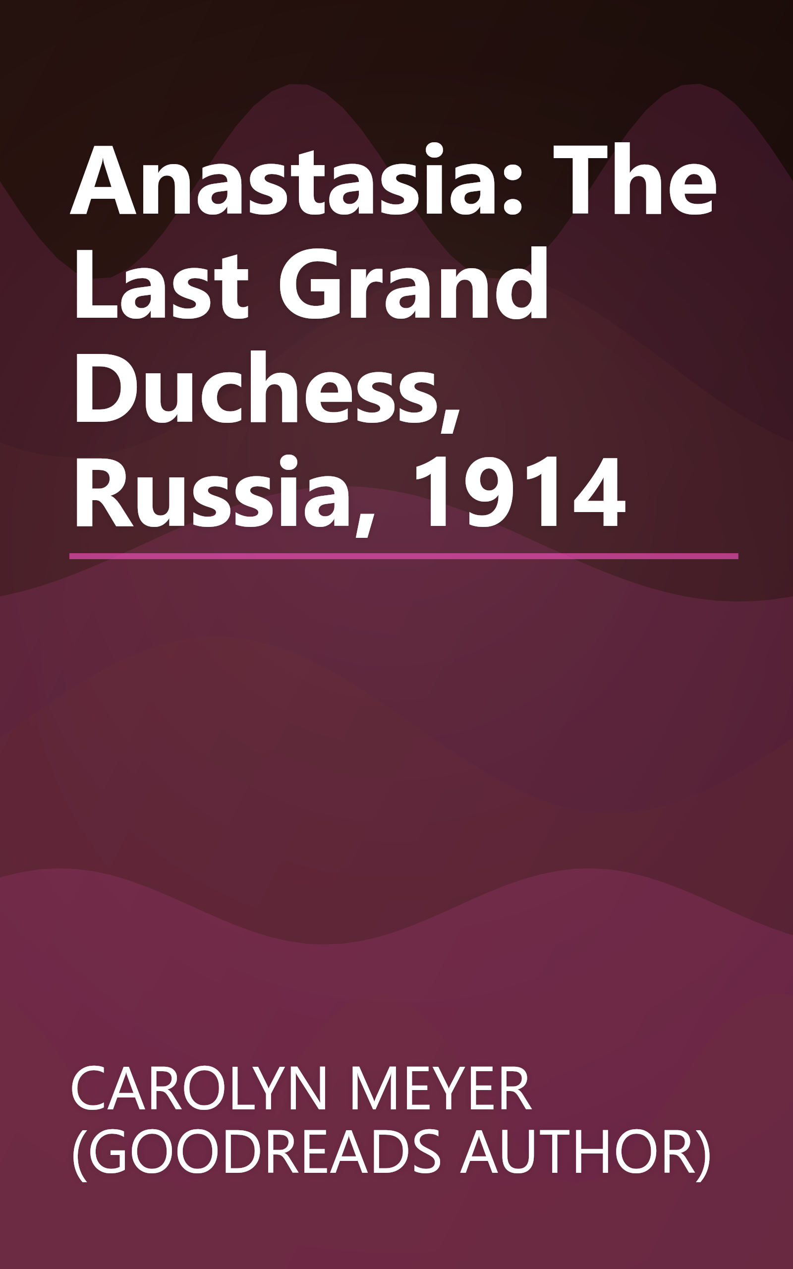 Anastasia: The Last Grand Duchess, Russia, 1914 book cover