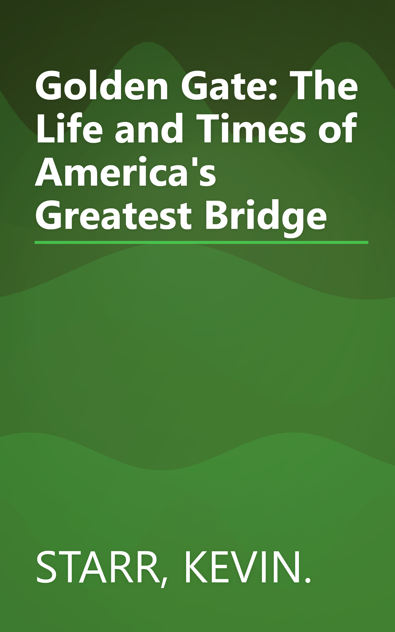 Golden Gate: The Life and Times of America's Greatest Bridge book cover