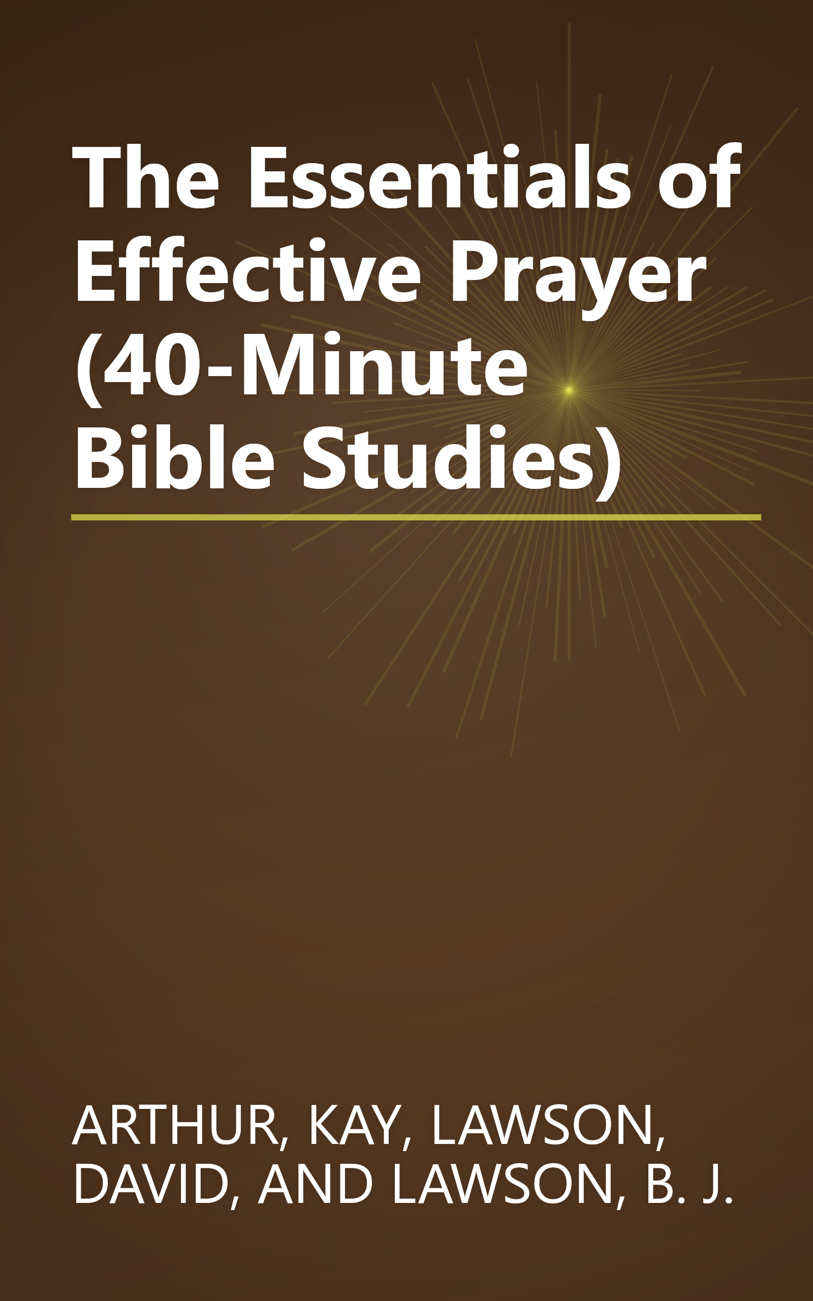 The Essentials of Effective Prayer (40-Minute Bible Studies) book cover
