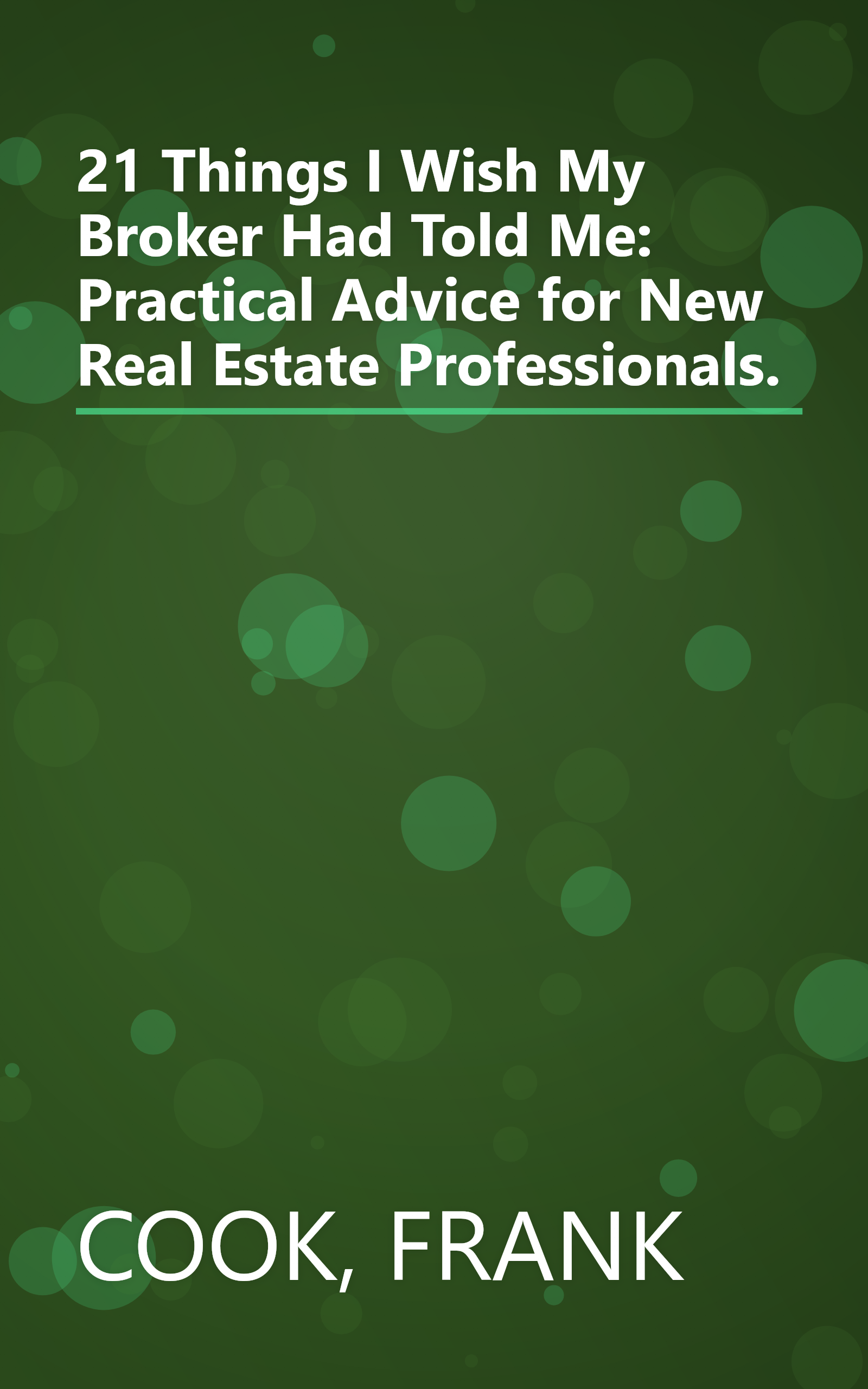 21 Things I Wish My Broker Had Told Me: Practical Advice for New Real Estate Professionals. book cover