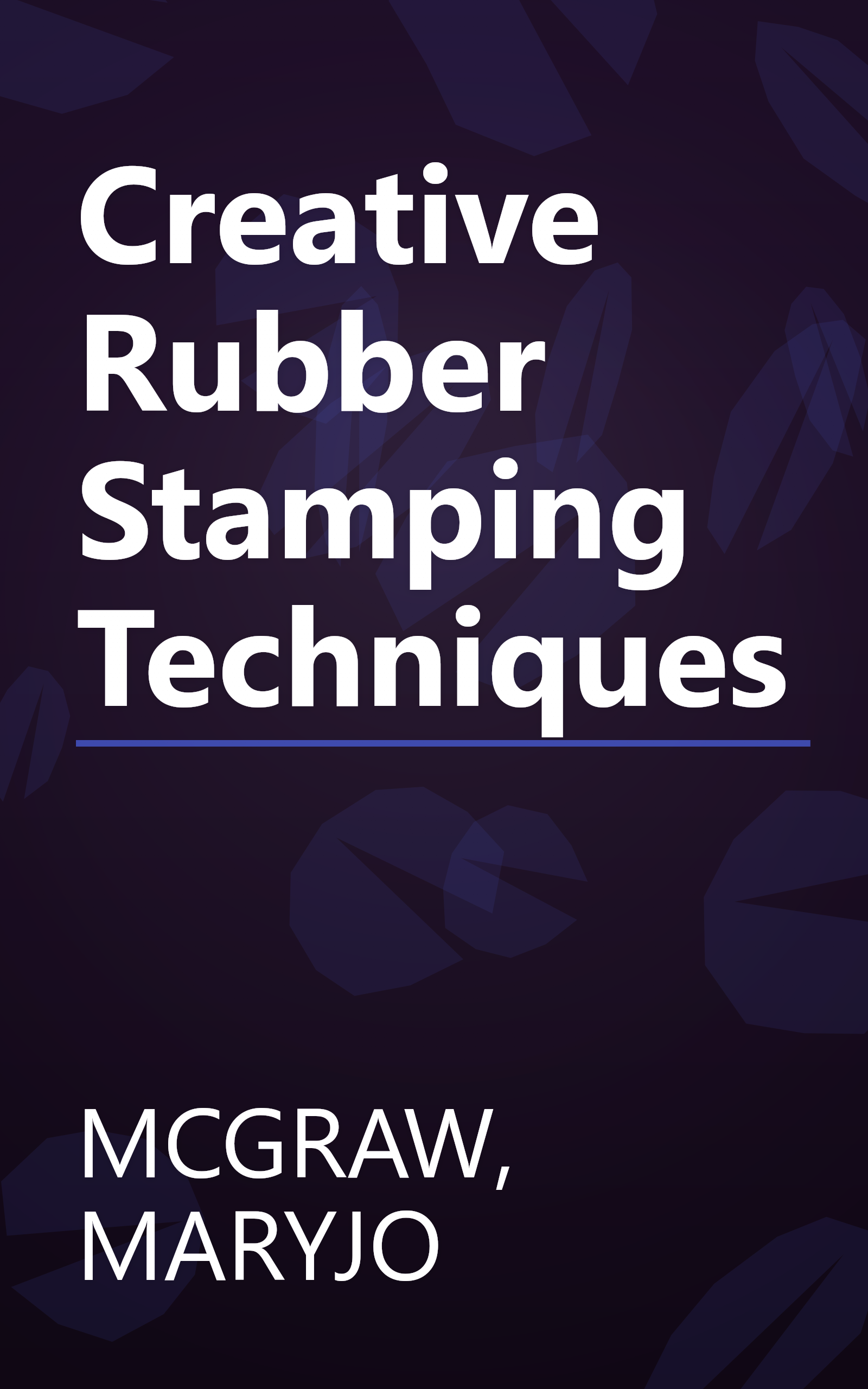 Creative Rubber Stamping Techniques book cover