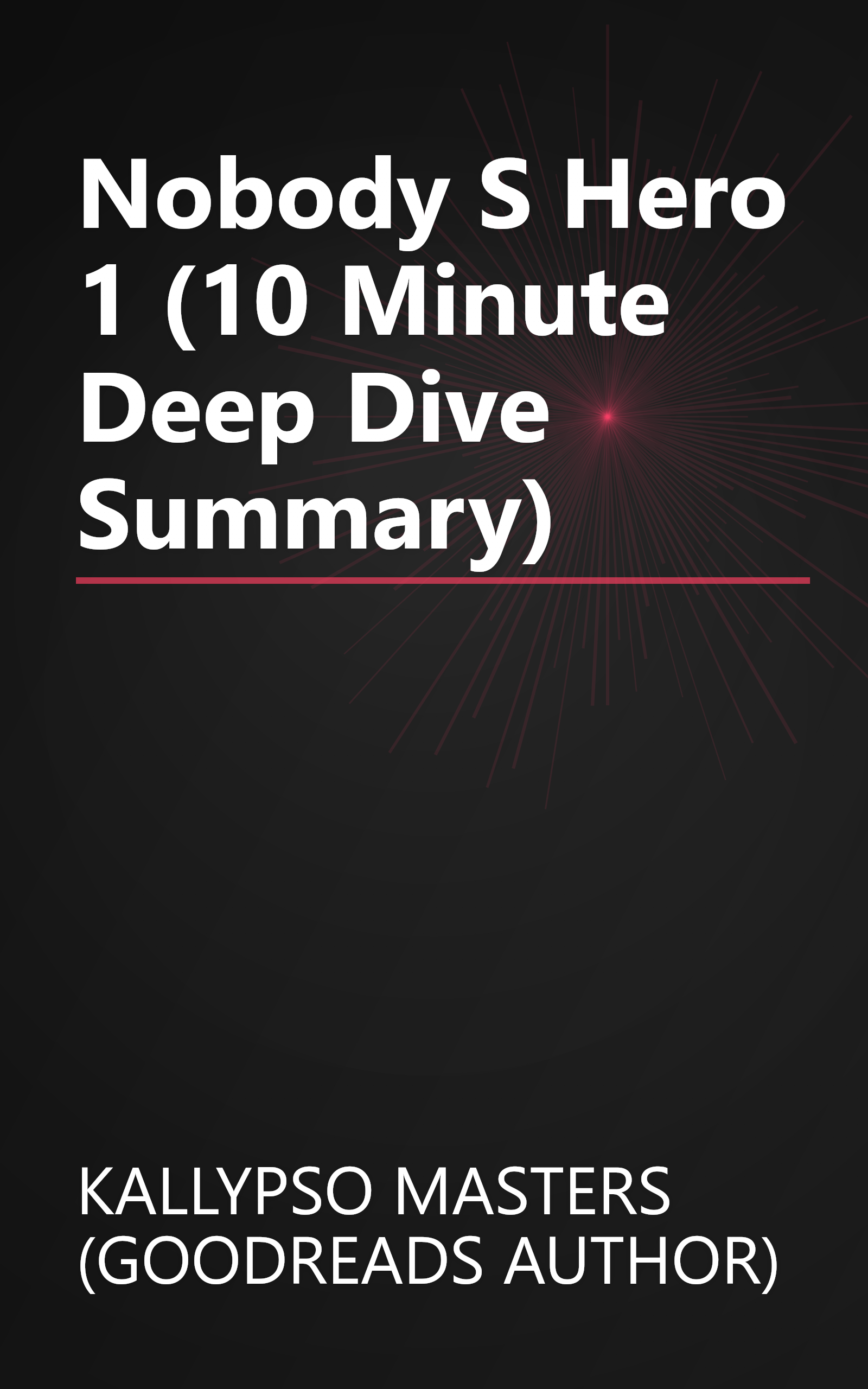 Nobody S Hero 1 (10 Minute   Deep Dive Summary) book cover