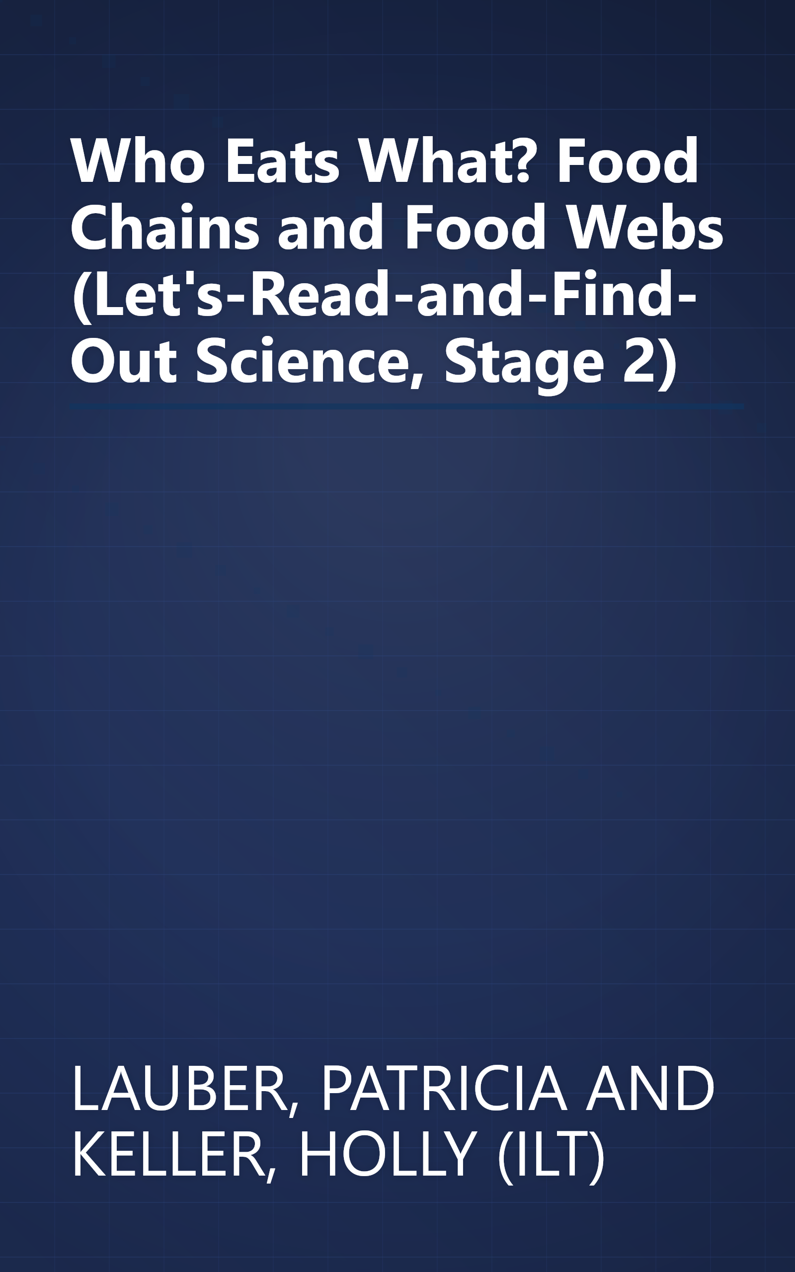 Who Eats What? Food Chains and Food Webs (Let's-Read-and-Find-Out Science, Stage 2) book cover