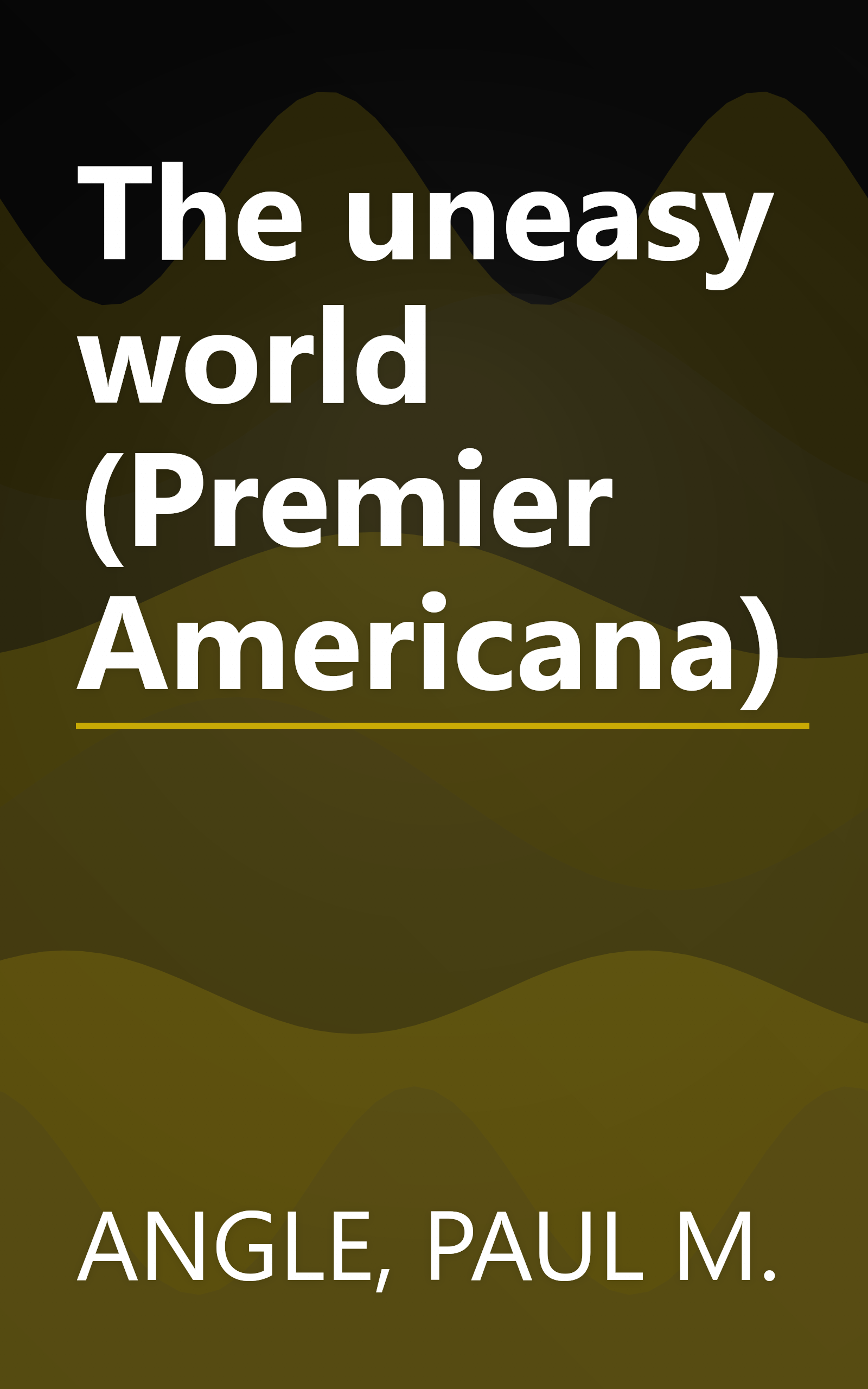 The uneasy world (Premier Americana) book cover