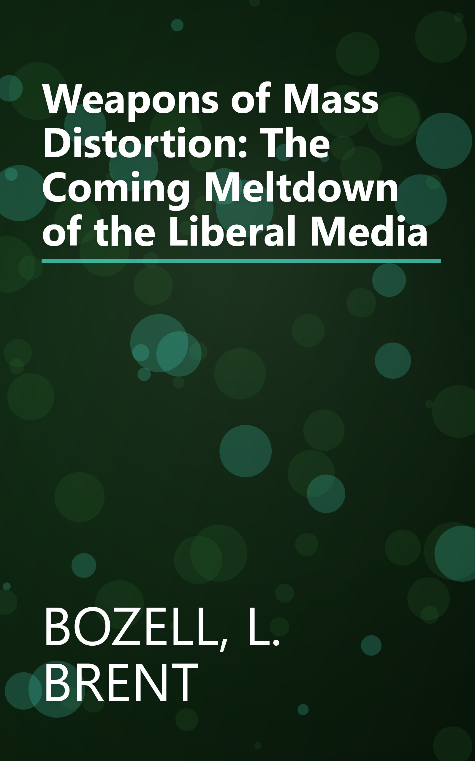 Weapons of Mass Distortion: The Coming Meltdown of the Liberal Media book cover