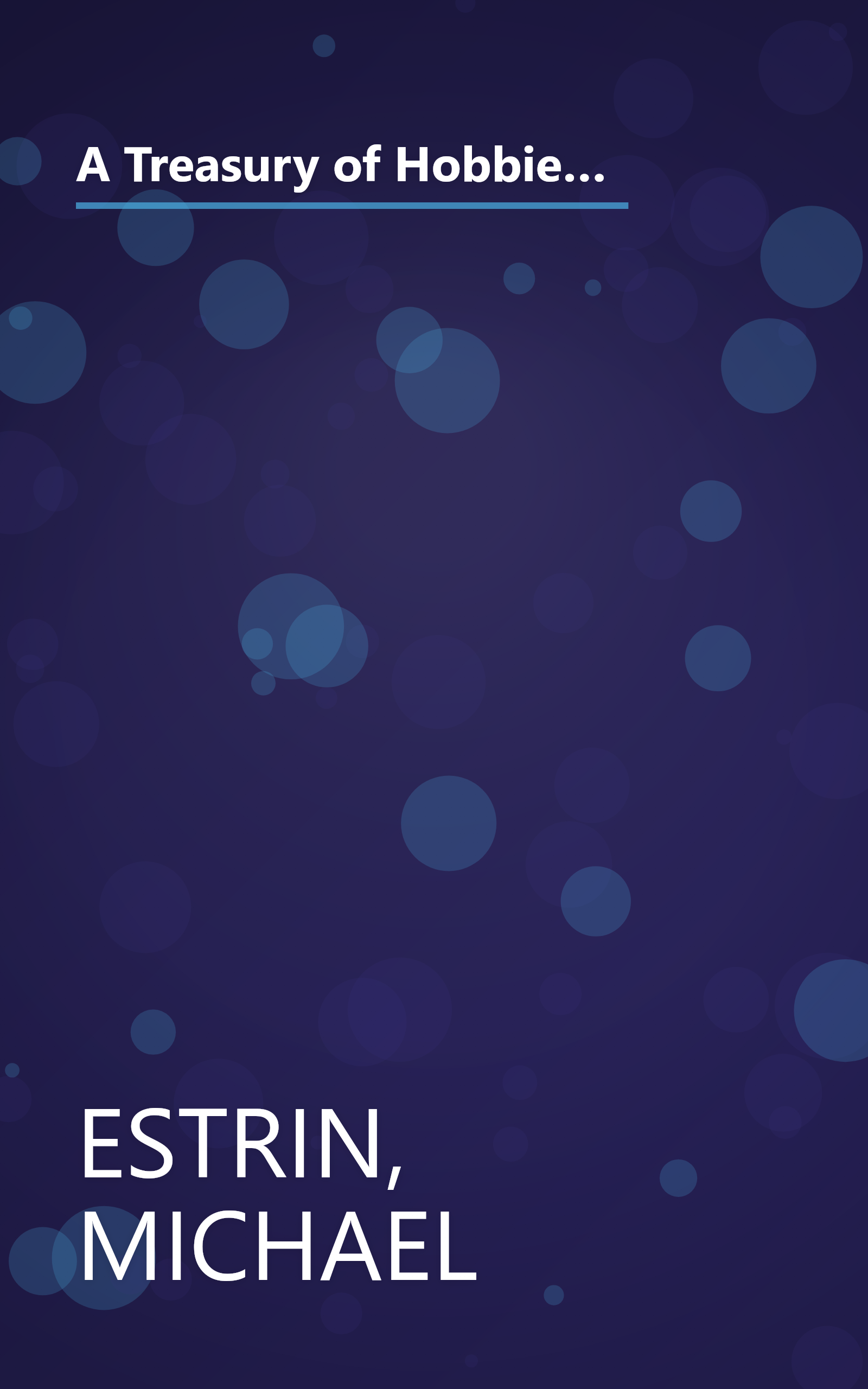 A Treasury of Hobbies and Crafts: Introduce You to the Fun and How-to-do-it Procedure of the Most Popular Hobbies and Handicrafts book cover