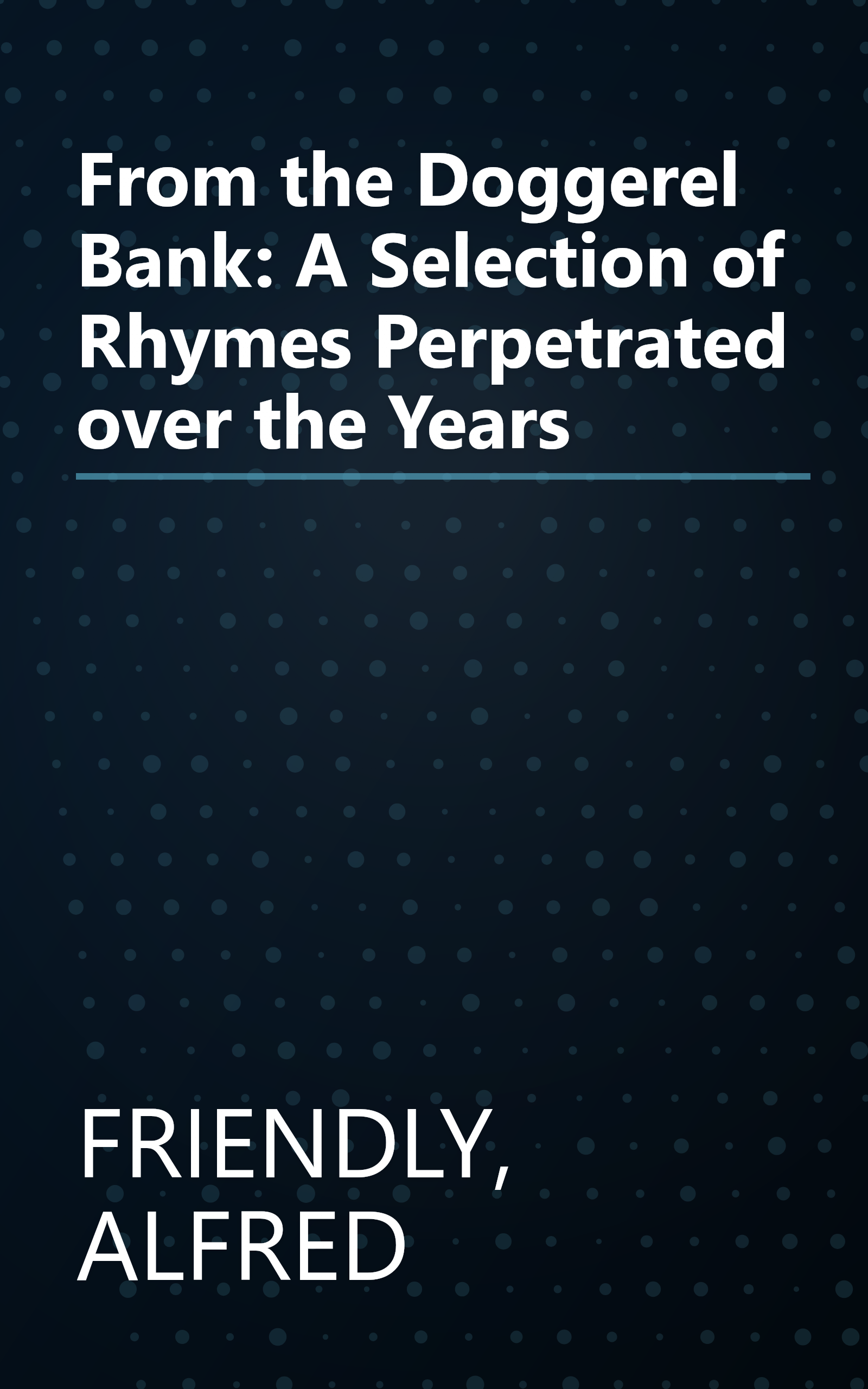 From the Doggerel Bank: A Selection of Rhymes Perpetrated over the Years book cover