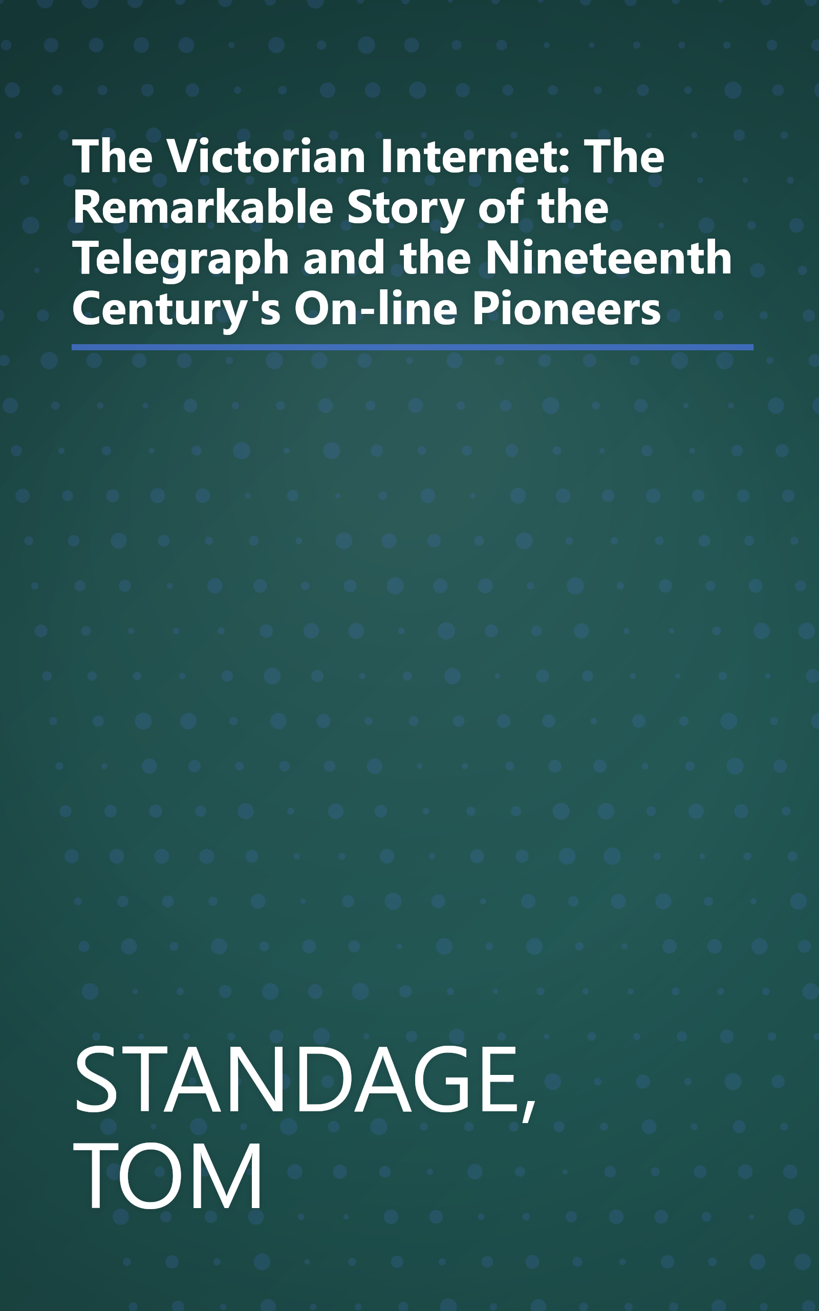 The Victorian Internet: The Remarkable Story of the Telegraph and the Nineteenth Century's On-line Pioneers book cover